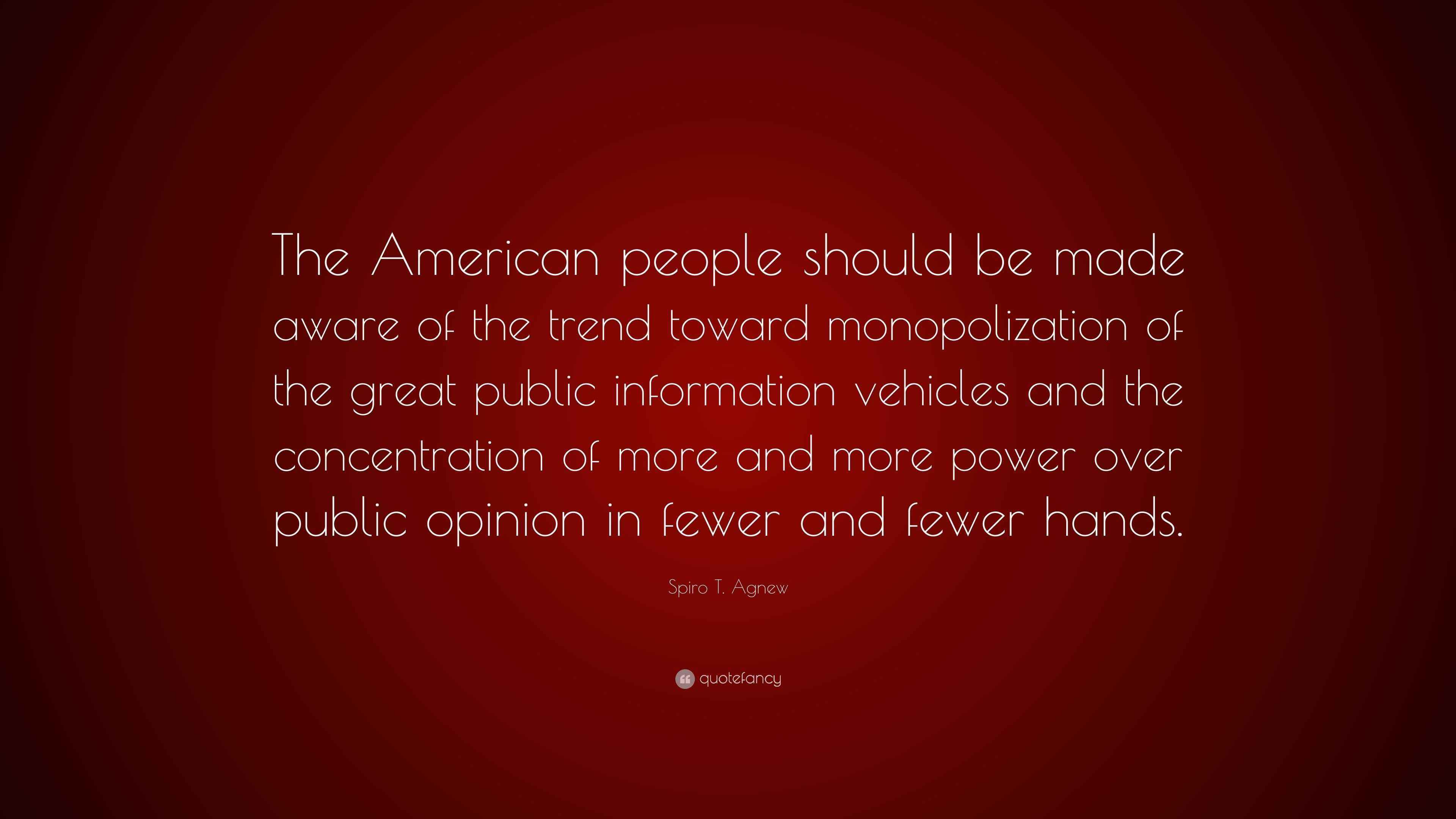 Spiro T. Agnew Quote: “The American people should be made aware of the ...