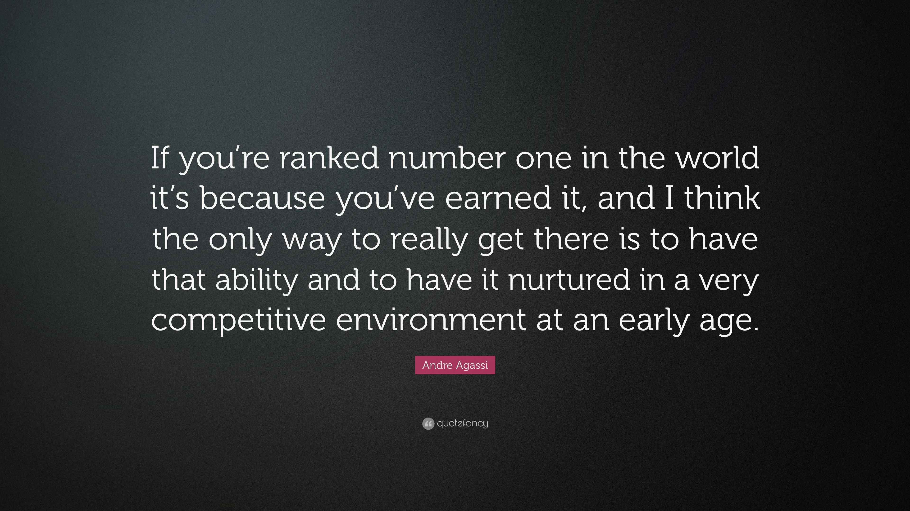 Andre Agassi Quote: “If you’re ranked number one in the world it’s ...