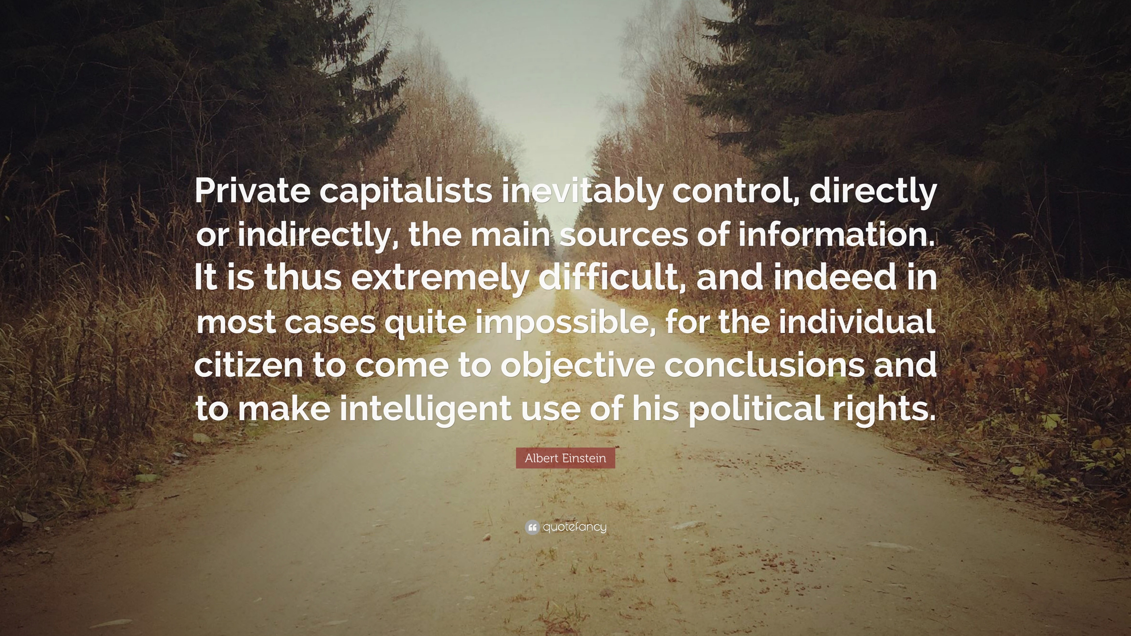 Albert Einstein Quote: “Private capitalists inevitably control ...