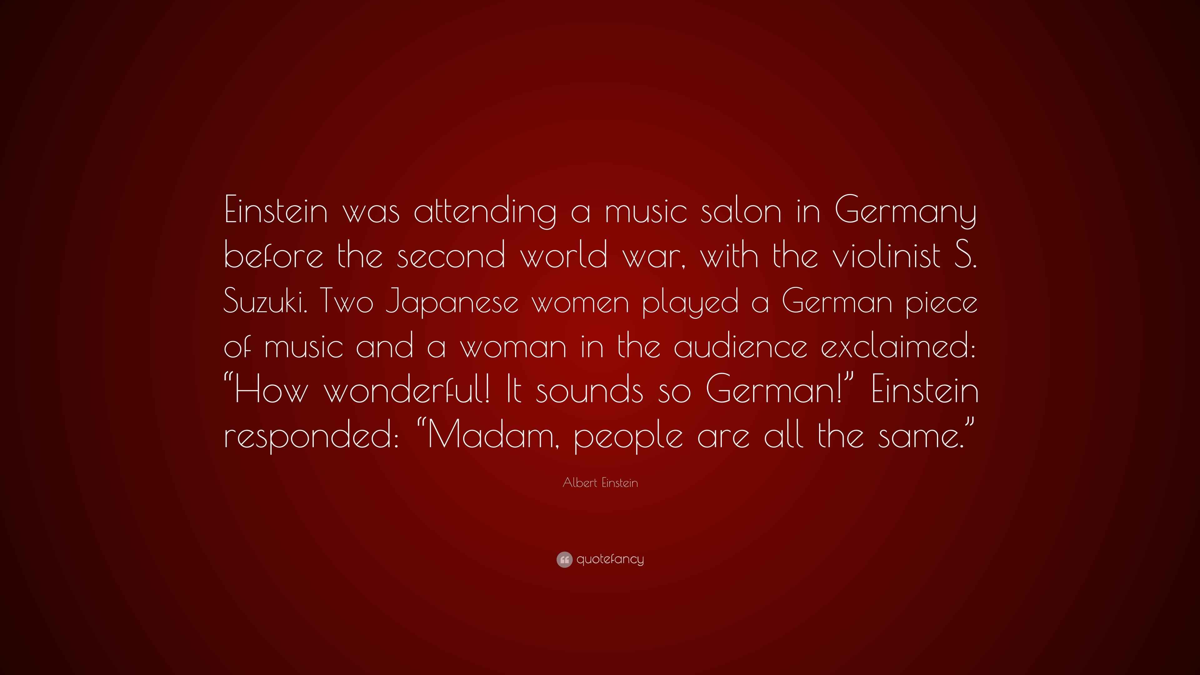 Albert Einstein Quote: “Einstein was attending a music salon in Germany ...