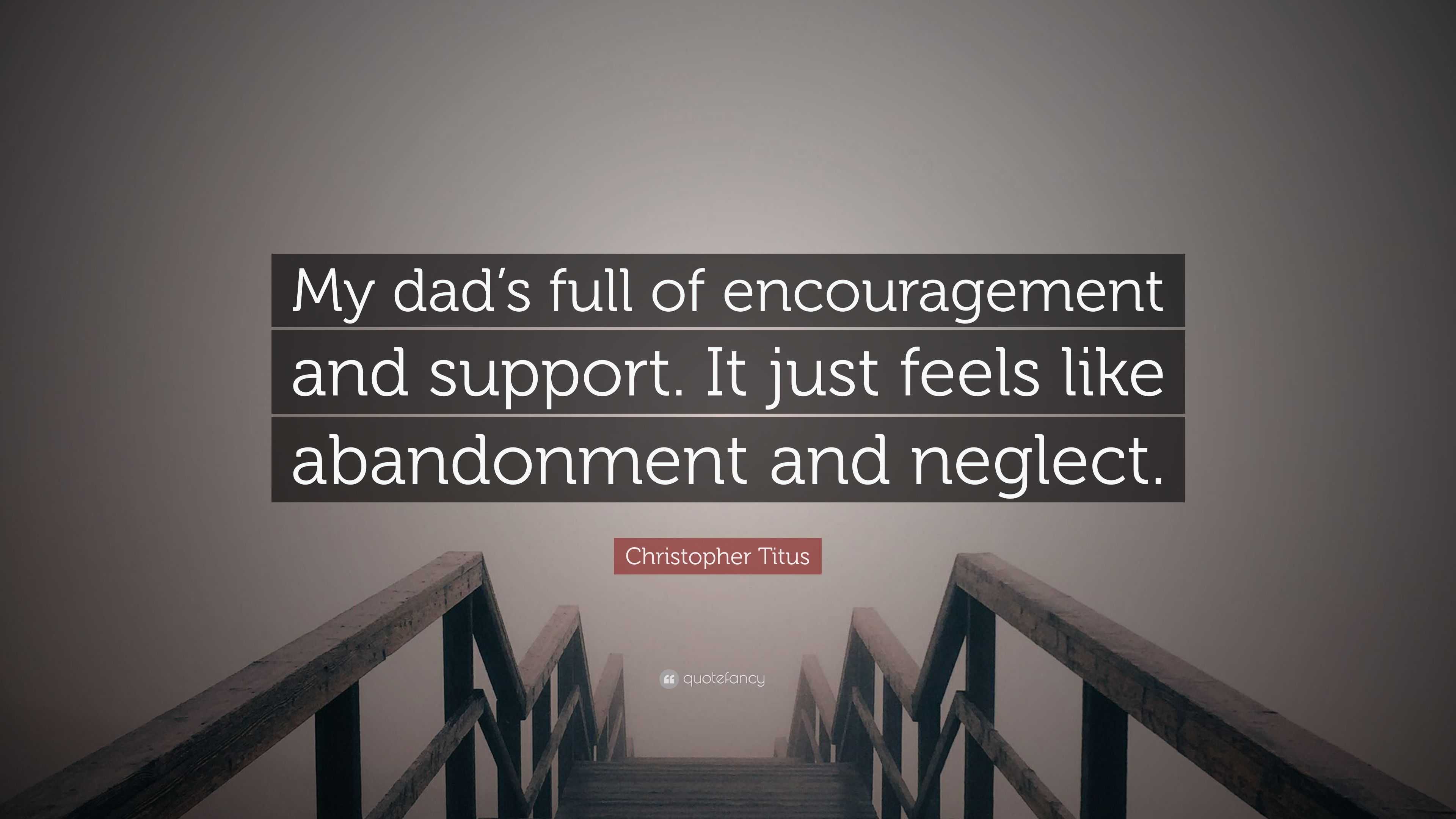 Christopher Titus Quote: “My dad’s full of encouragement and support ...