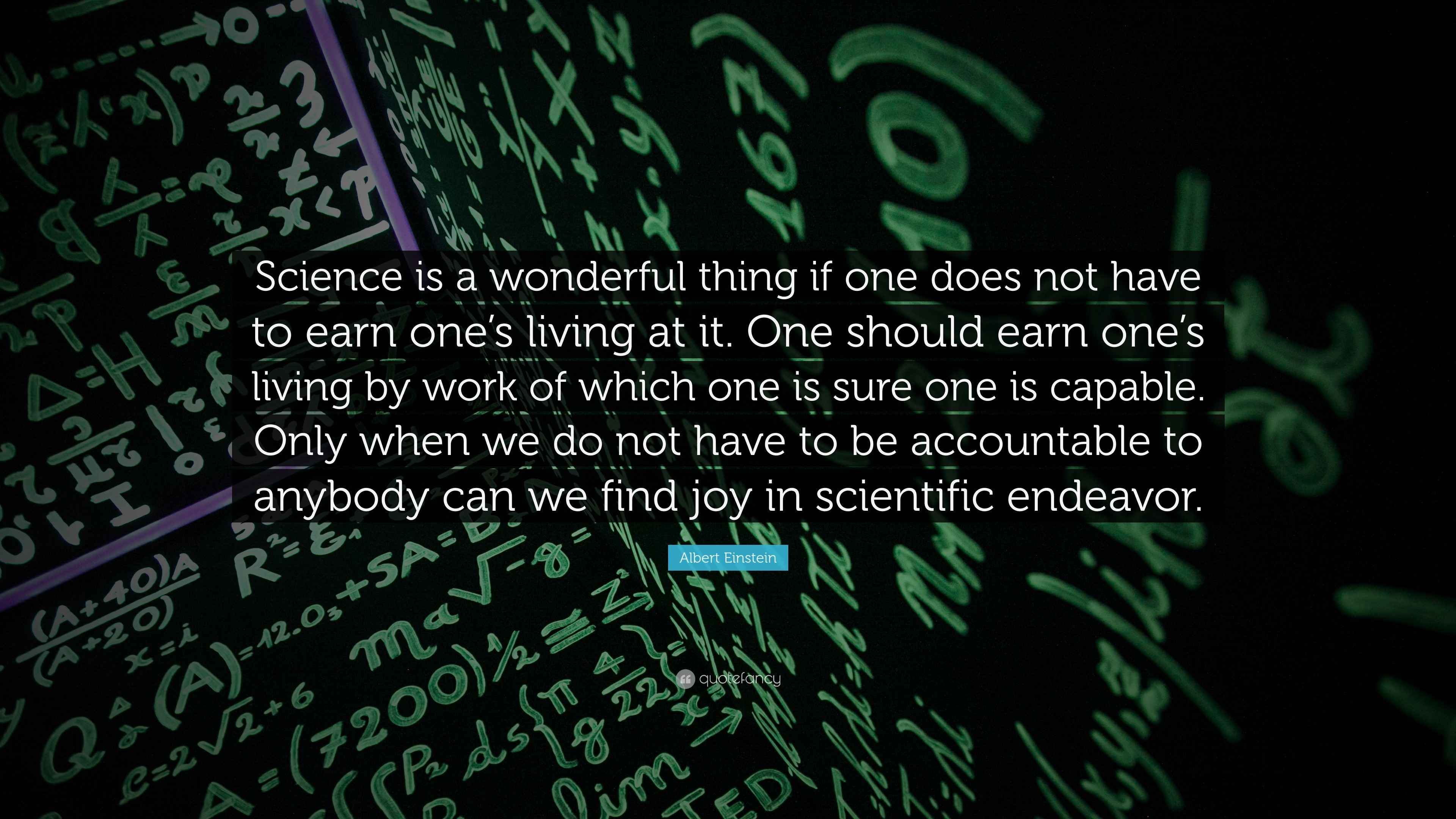 Albert Einstein Quote: “Science is a wonderful thing if one does not ...