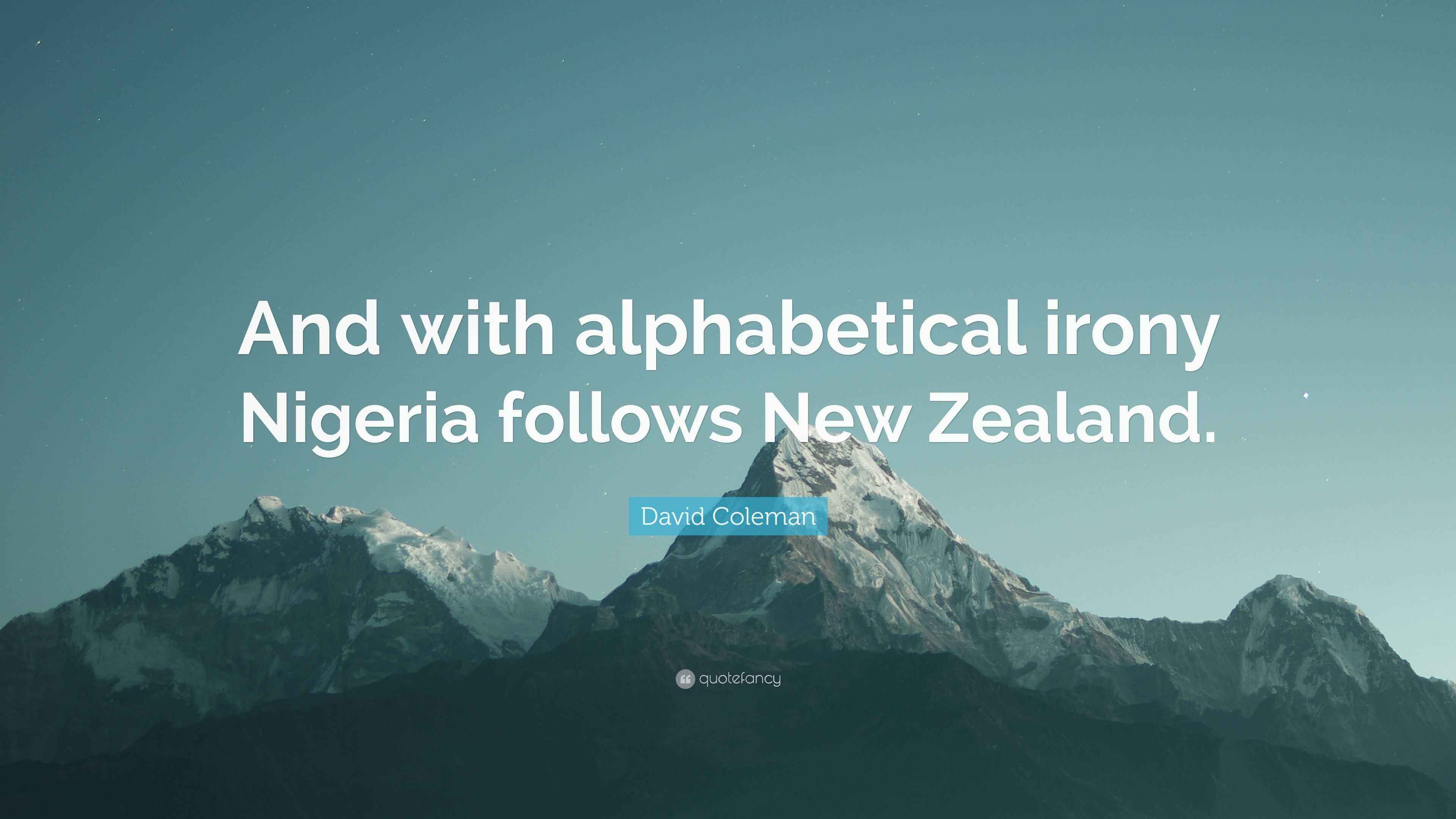 David Coleman Quote: “And with alphabetical irony Nigeria follows New ...