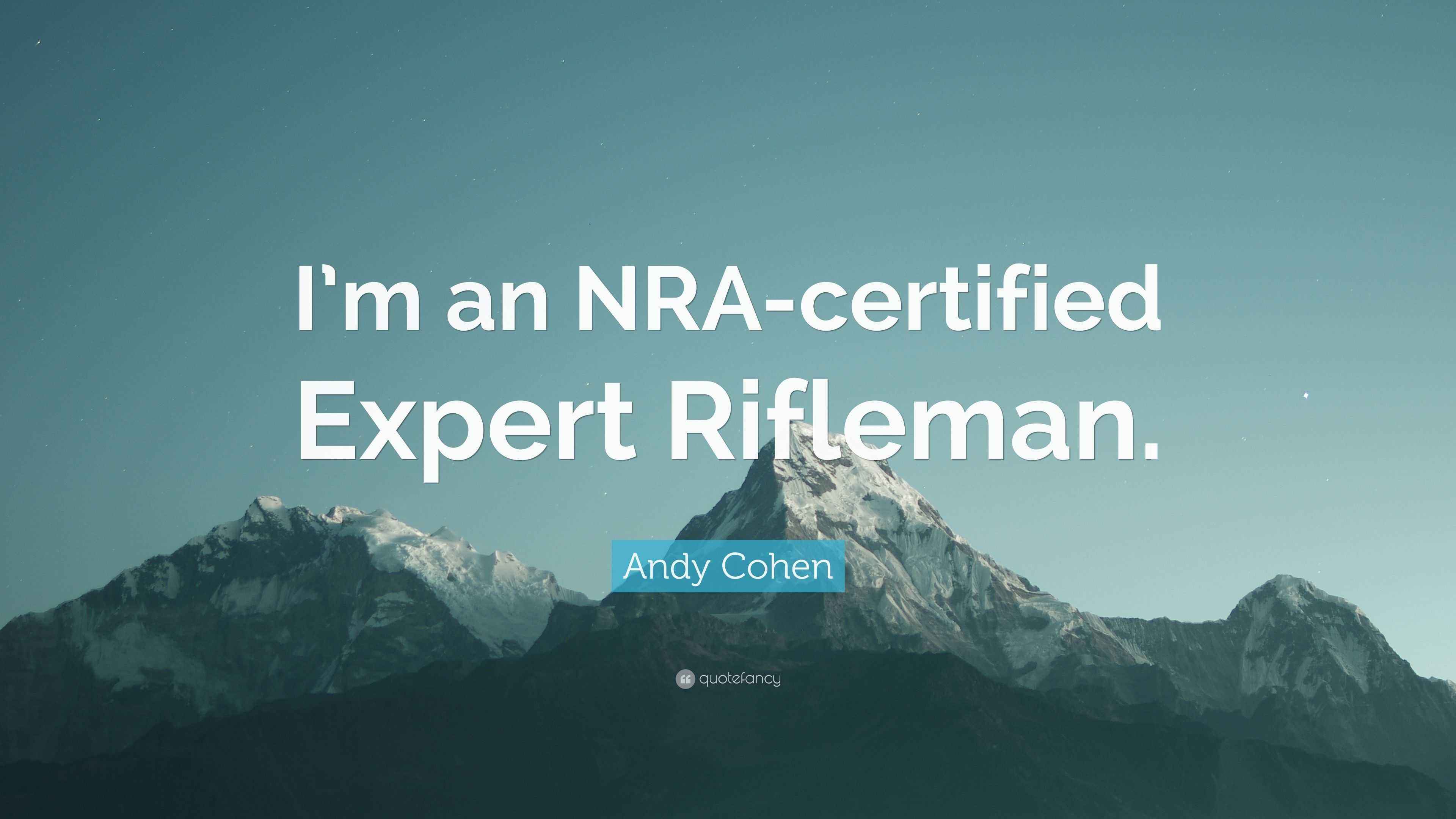 Andy Cohen Quote: “I’m an NRA-certified Expert Rifleman.”