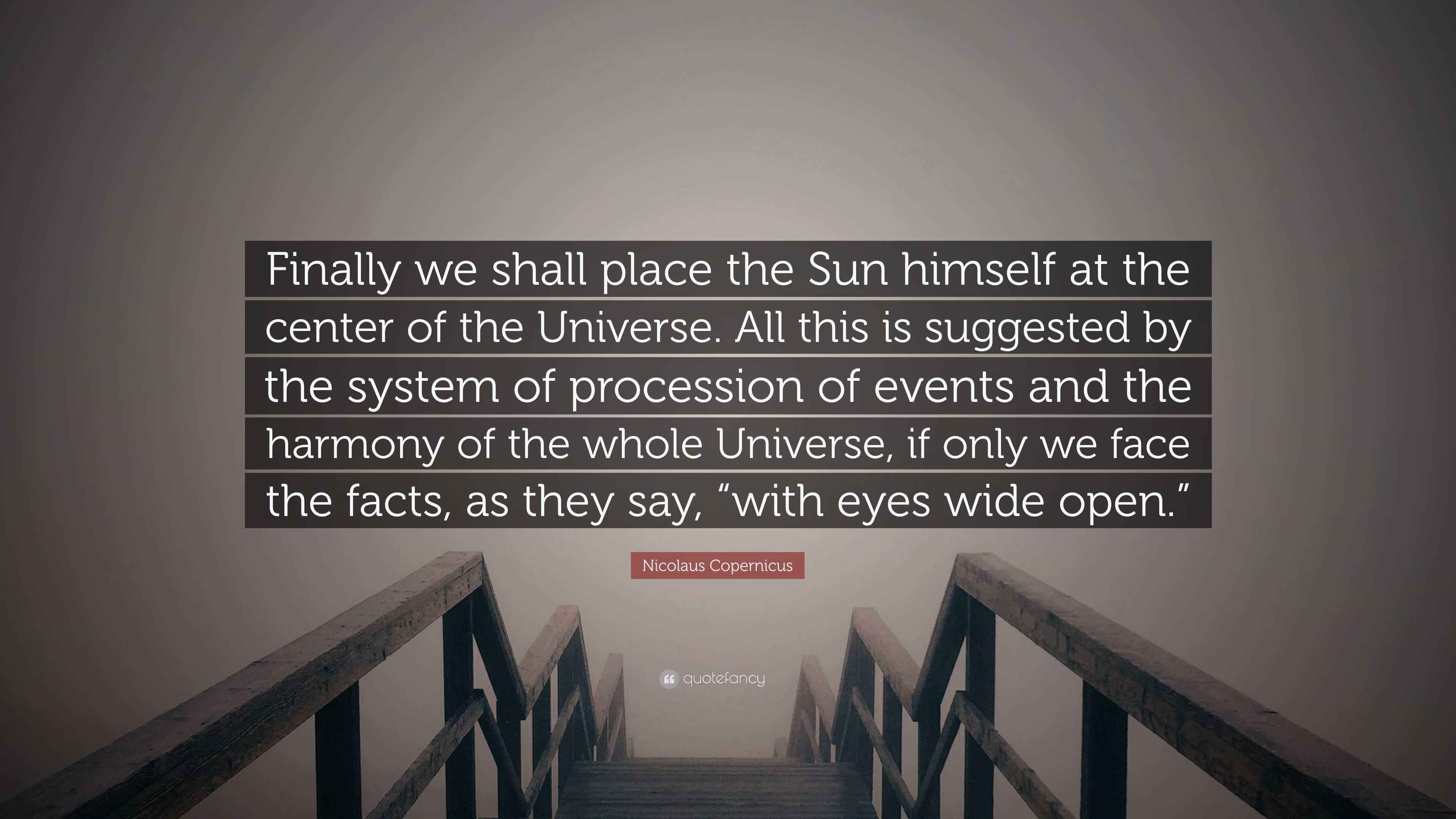 Nicolaus Copernicus Quote: “Finally we shall place the Sun himself at ...