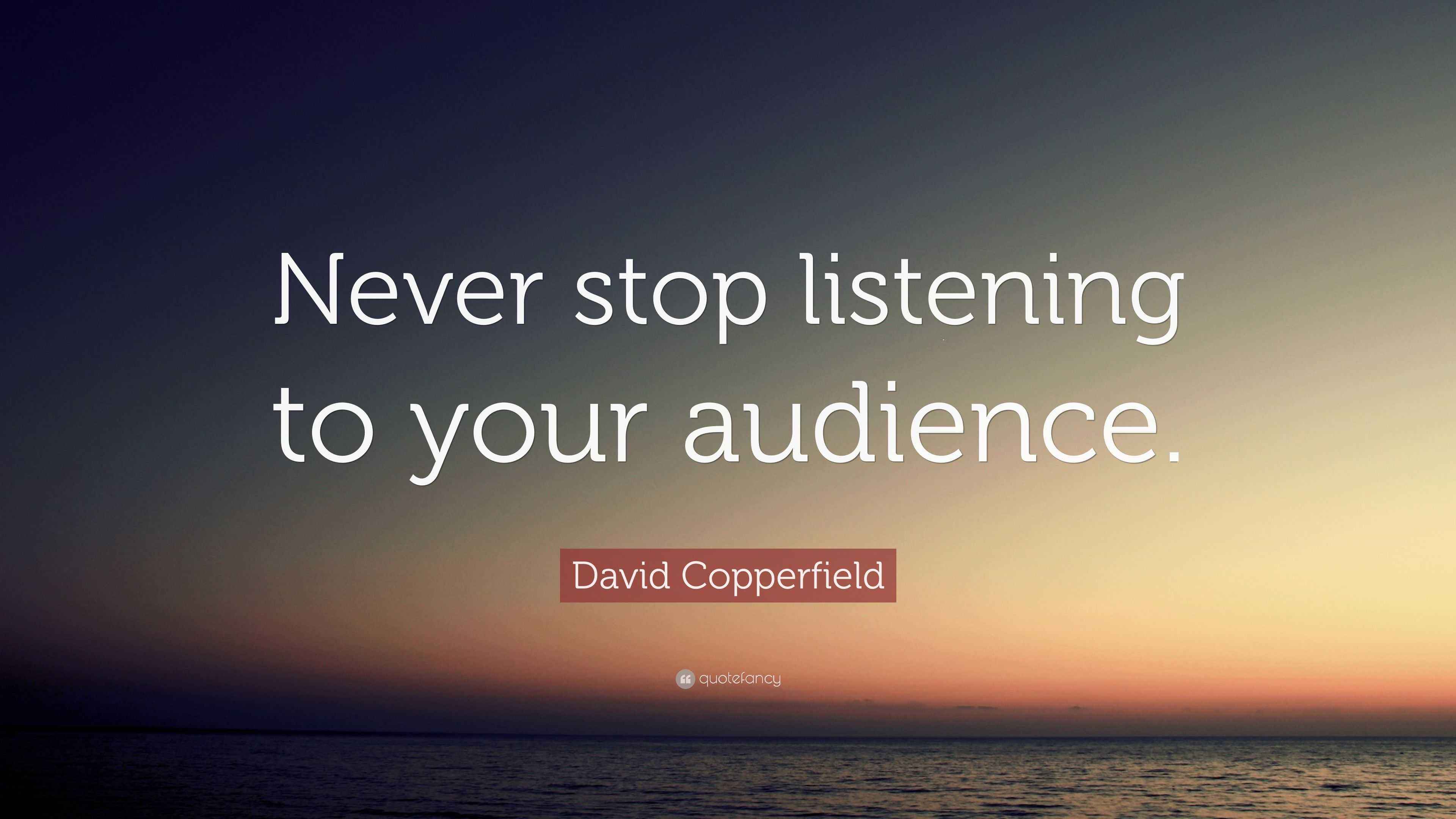 David Copperfield Quote: “Never stop listening to your audience.”