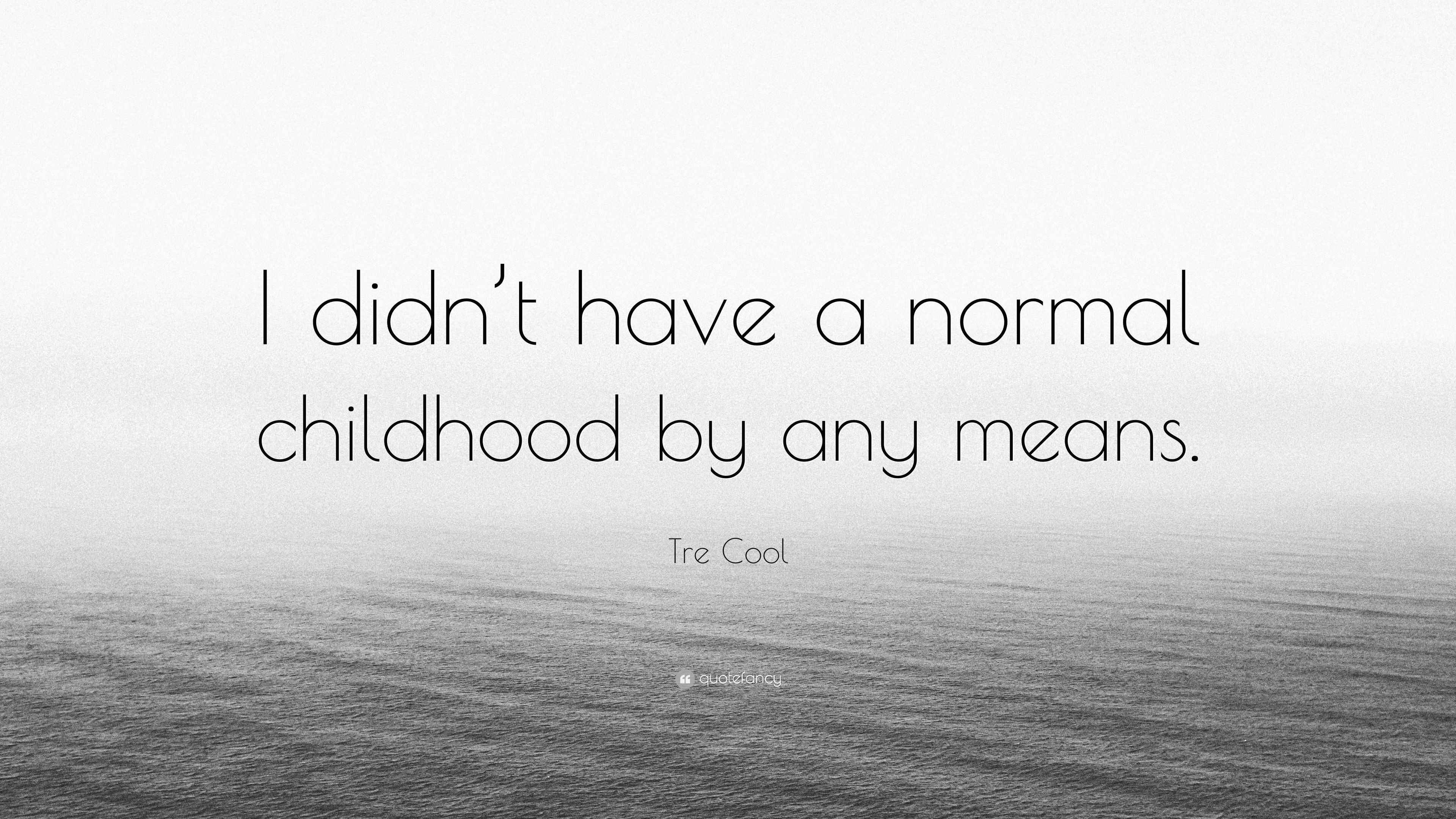 Tre Cool Quote: “I didn’t have a normal childhood by any means.”