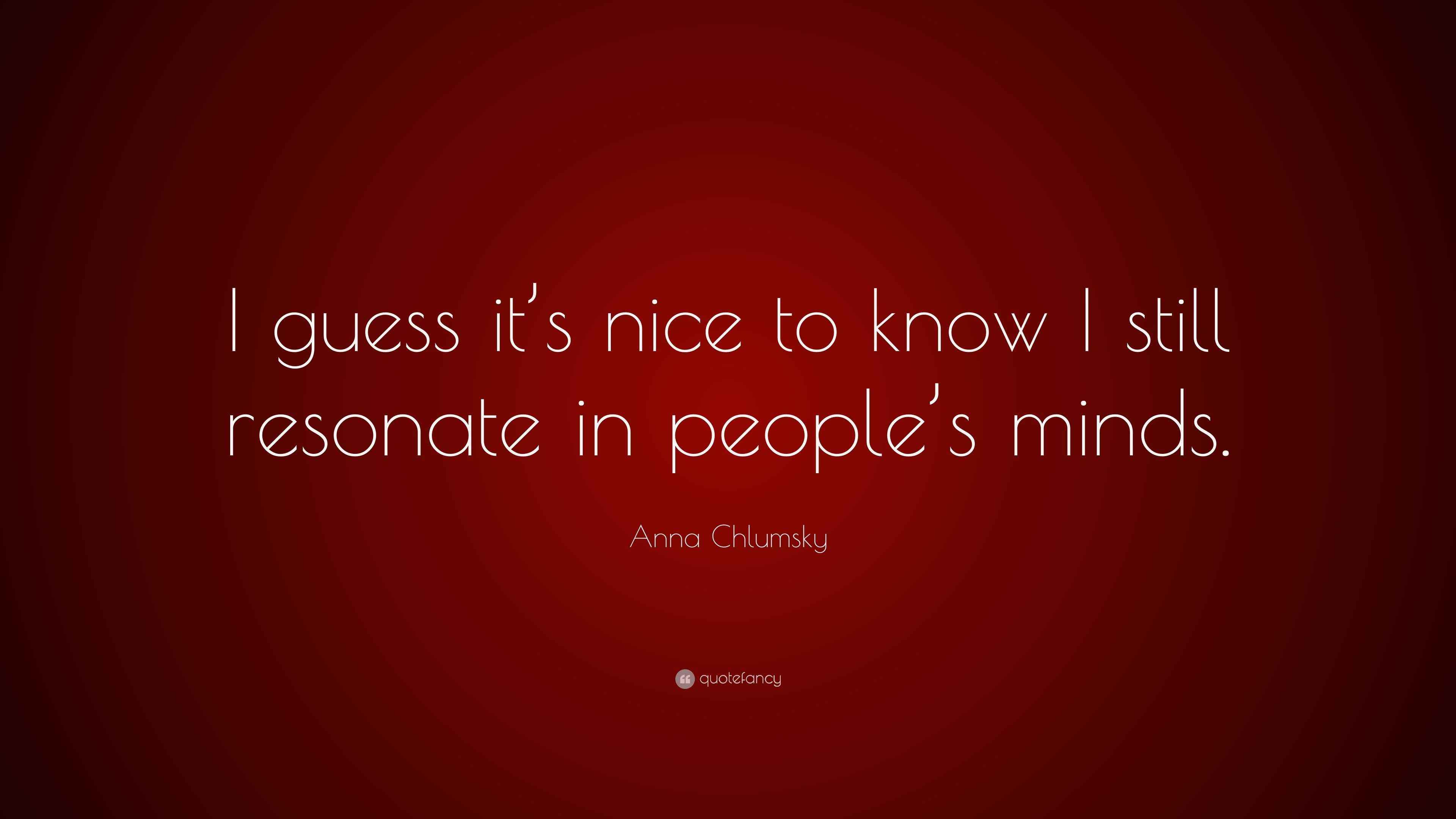 Anna Chlumsky Quote: “I guess it’s nice to know I still resonate in ...
