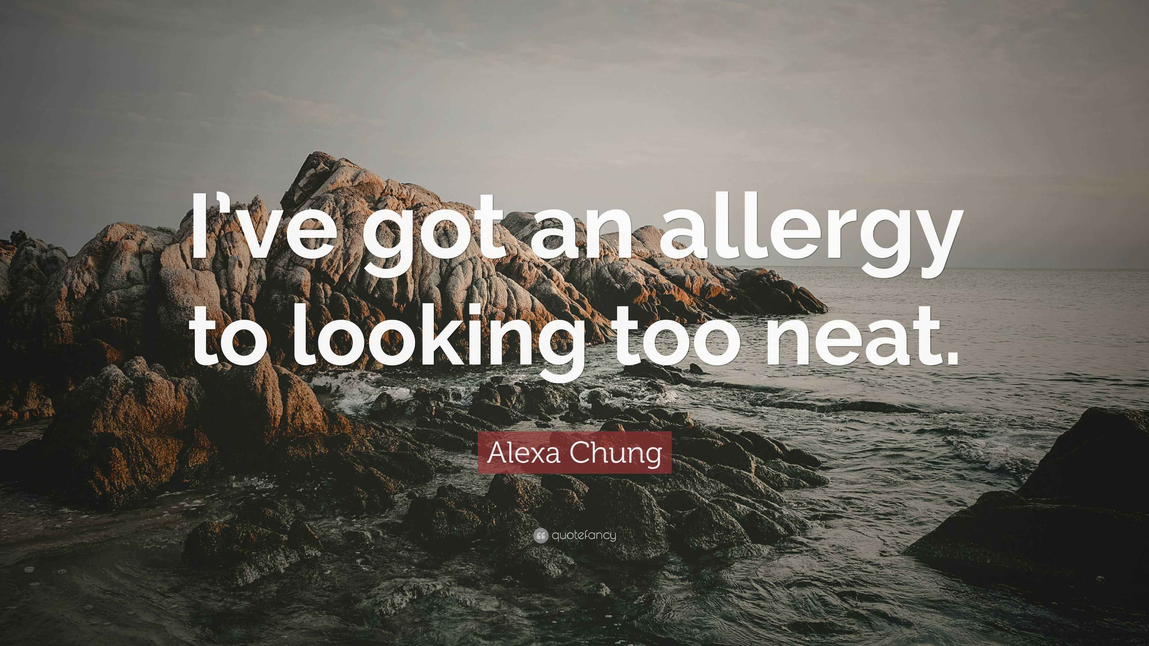 Alexa Chung Quote: “I’ve got an allergy to looking too neat.”