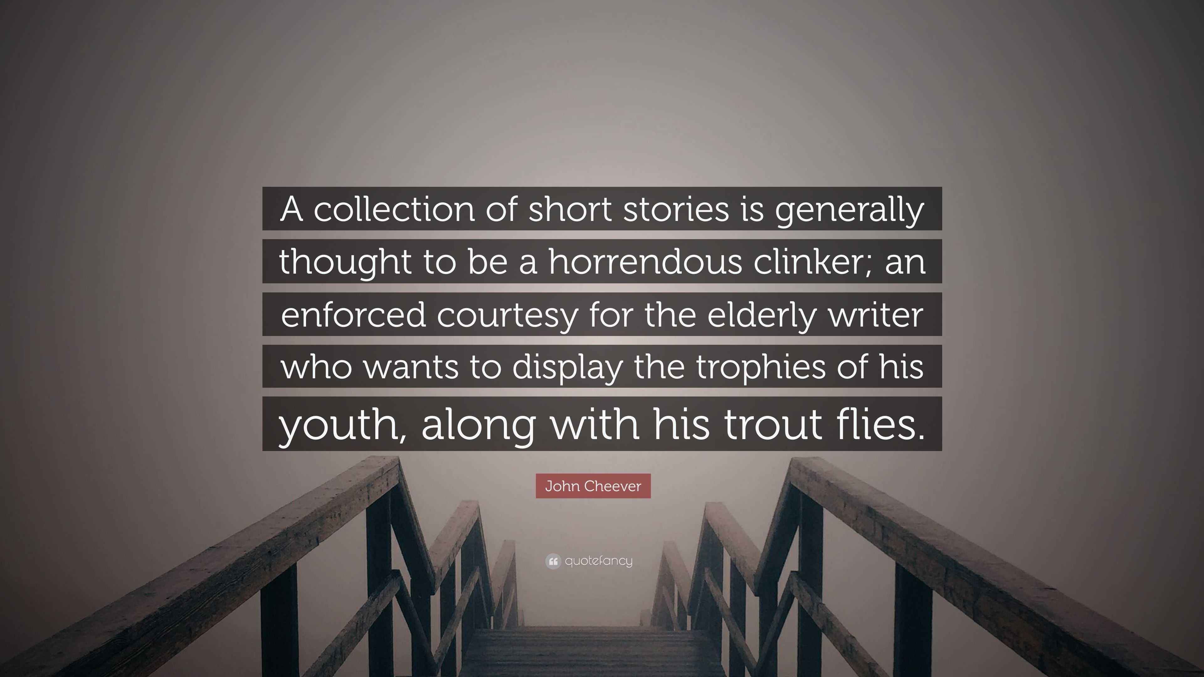 John Cheever Quote: “A collection of short stories is generally thought ...