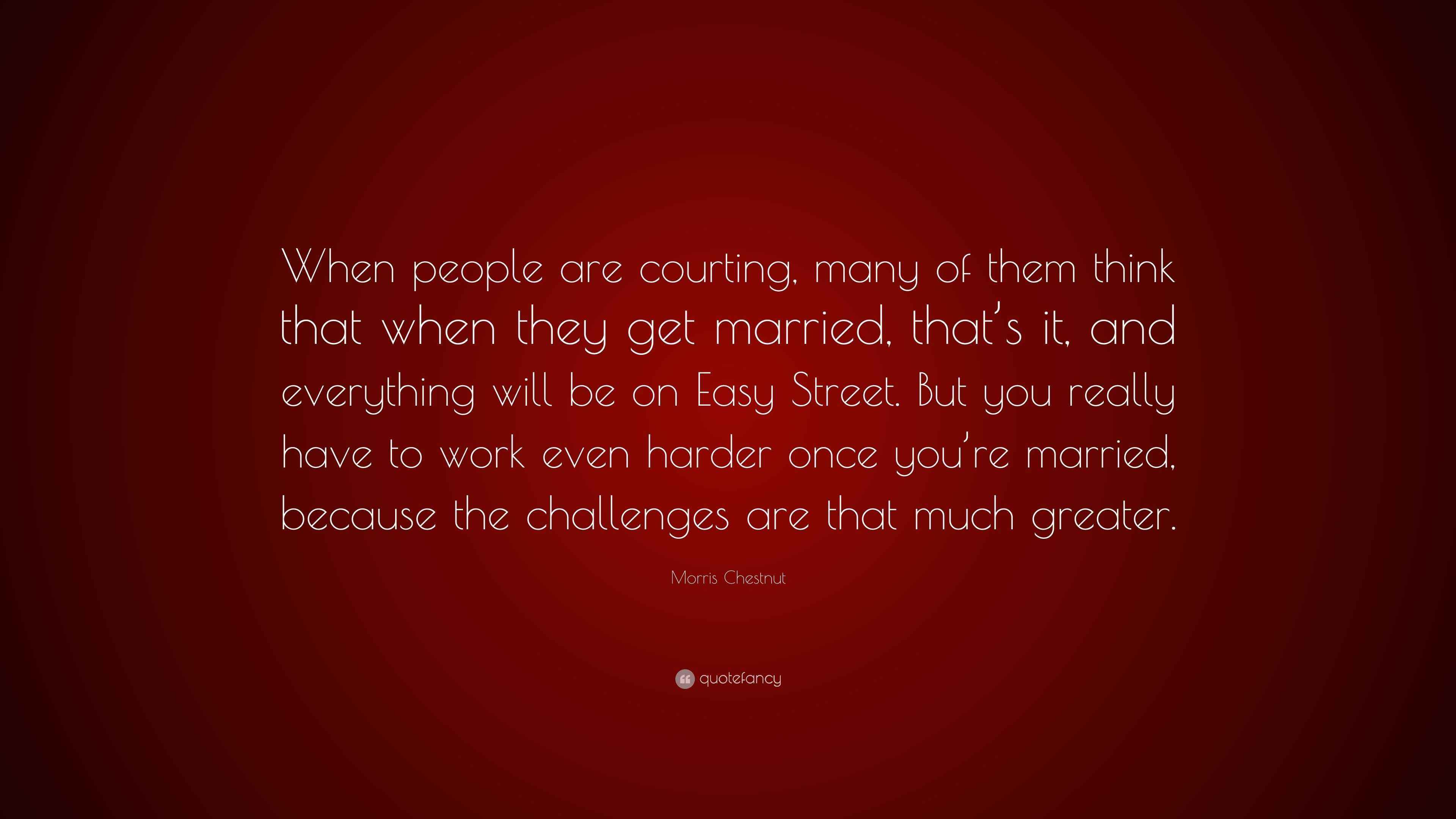 Morris Chestnut Quote: “When people are courting, many of them think ...