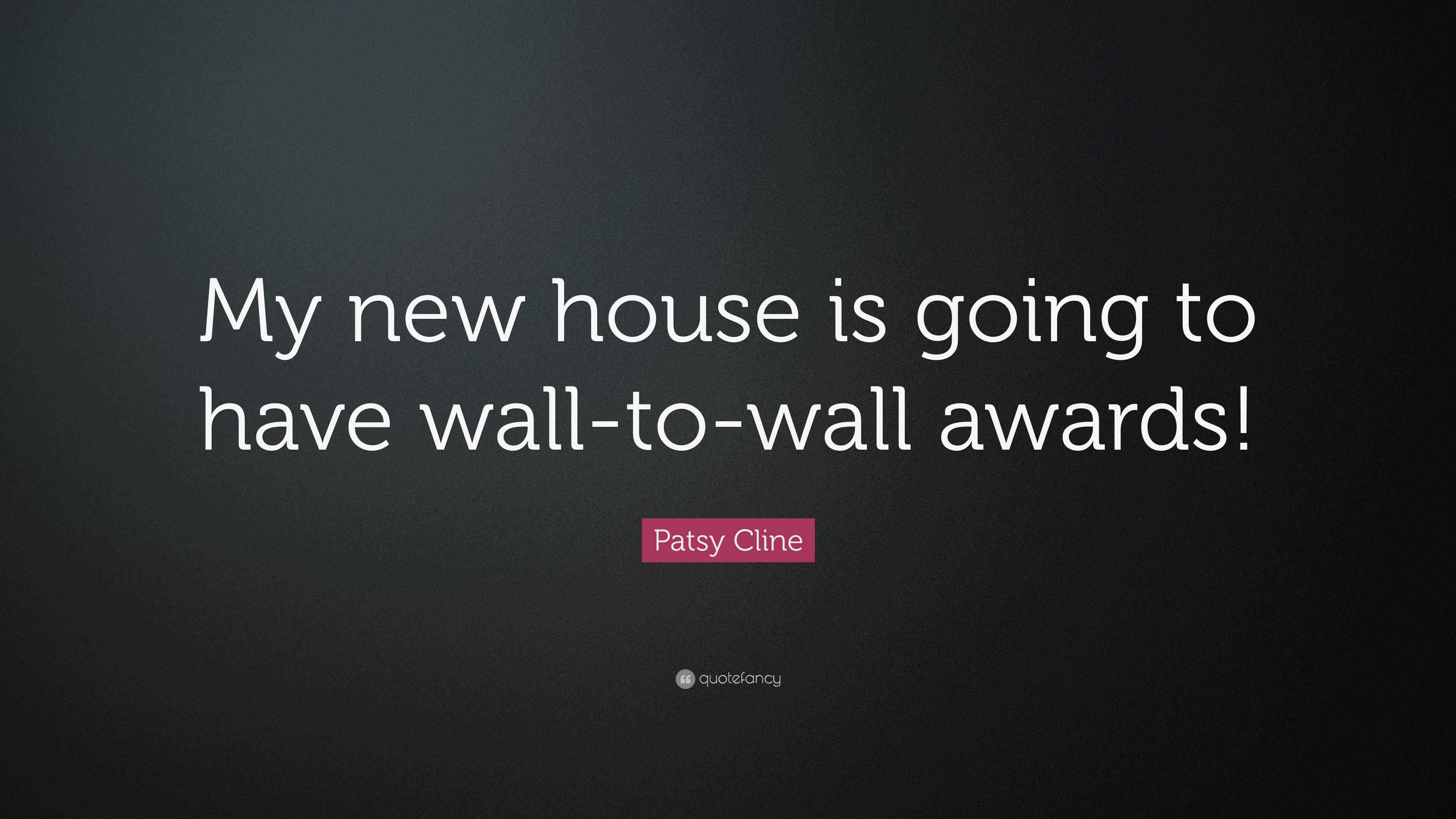 Patsy Cline Quote: “My new house is going to have wall-to-wall awards!”