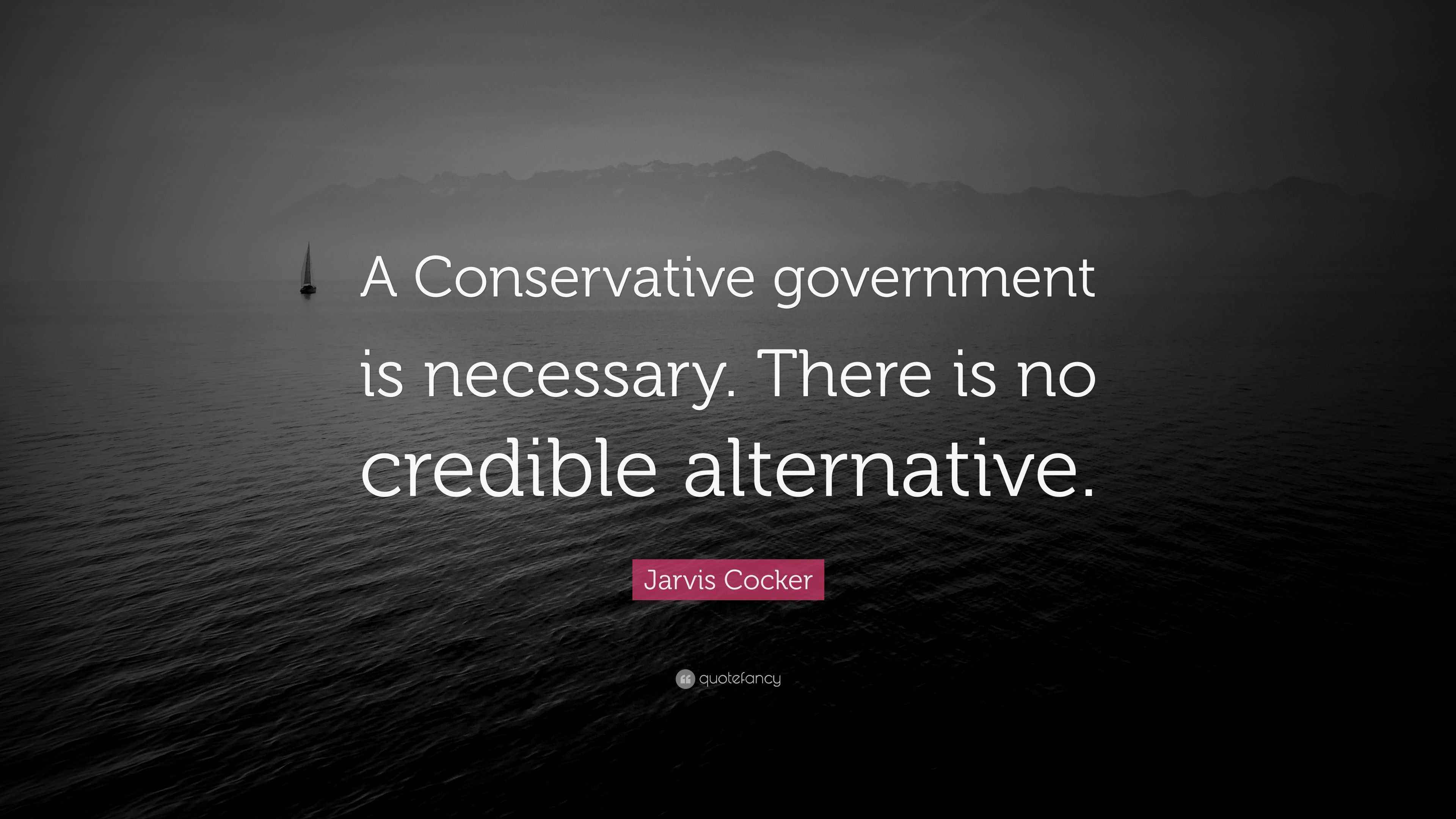 Jarvis Cocker Quote: “A Conservative government is necessary. There is ...