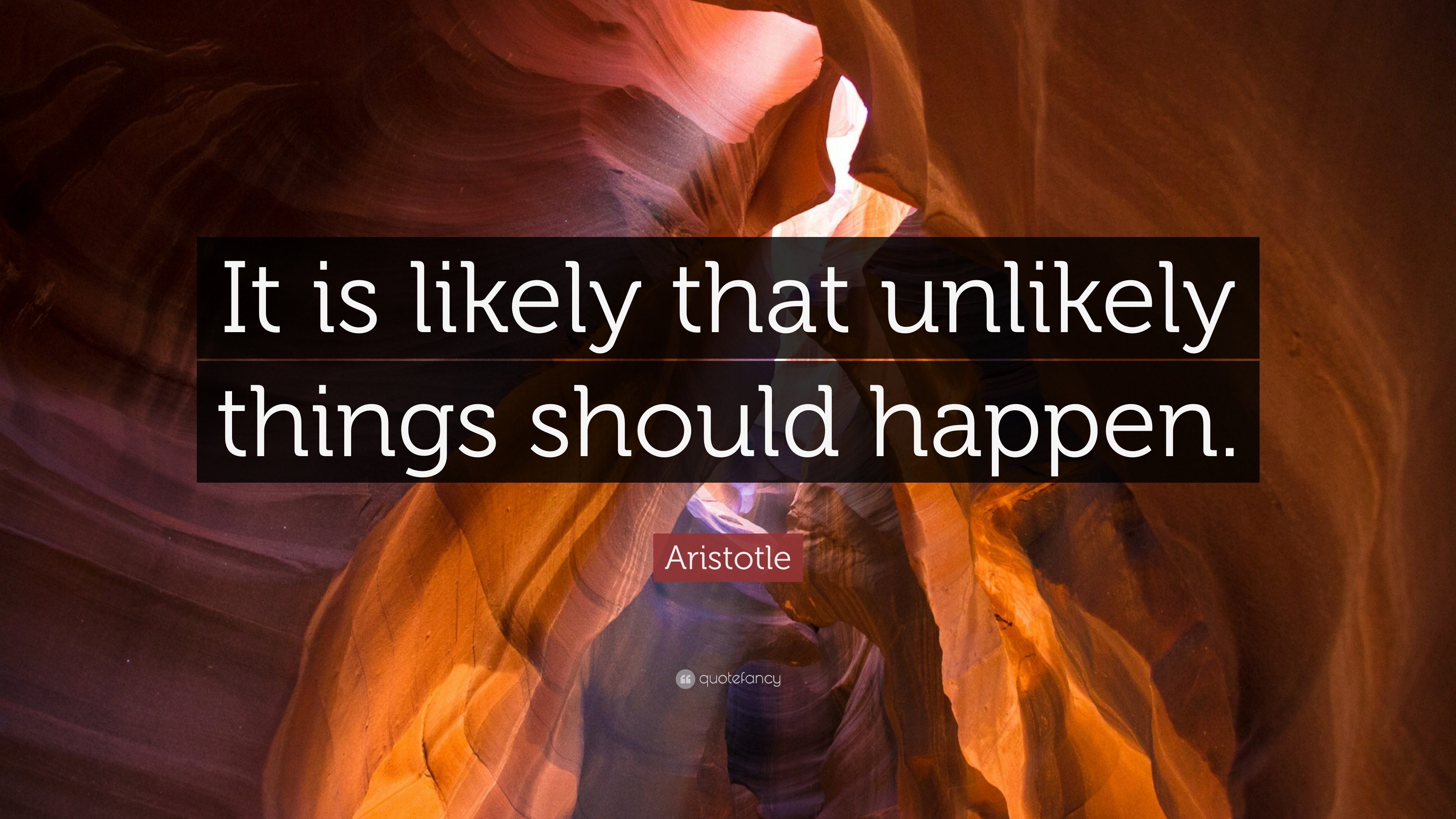 Aristotle Quote: “It is likely that unlikely things should happen.”