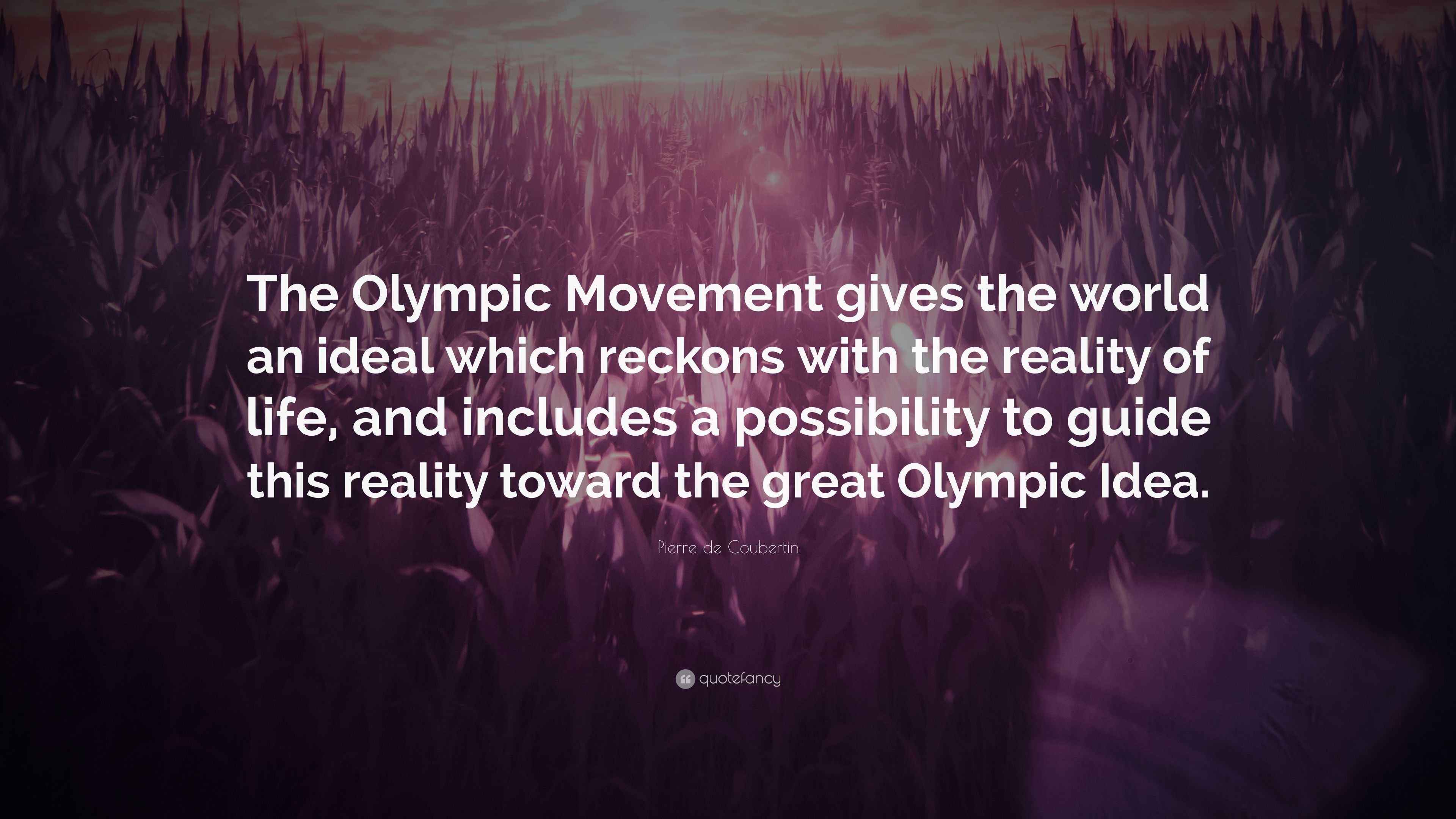 Pierre de Coubertin Quote: “The Olympic Movement gives the world an ...
