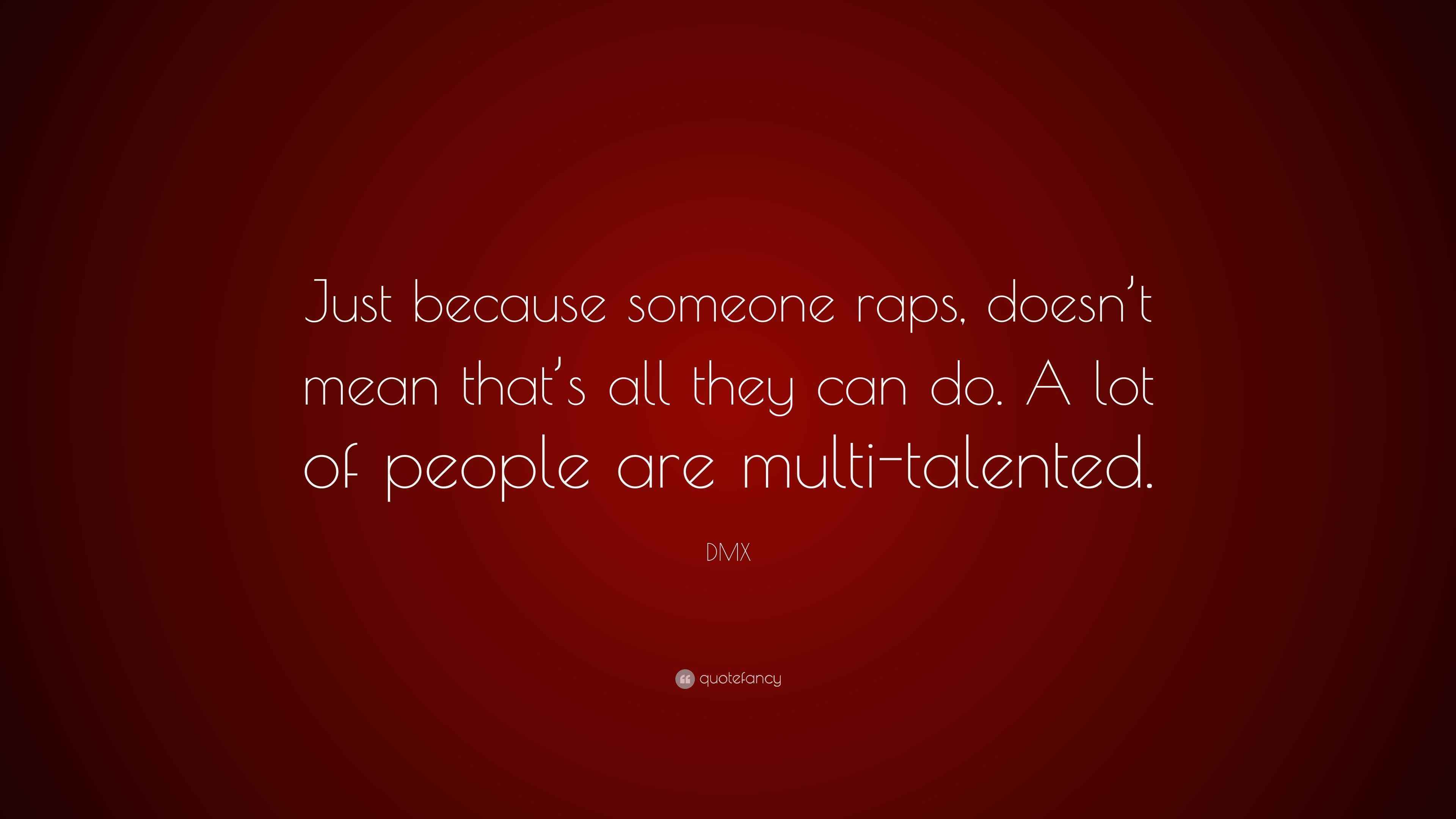 DMX Quote: “Just because someone raps, doesn’t mean that’s all they can ...