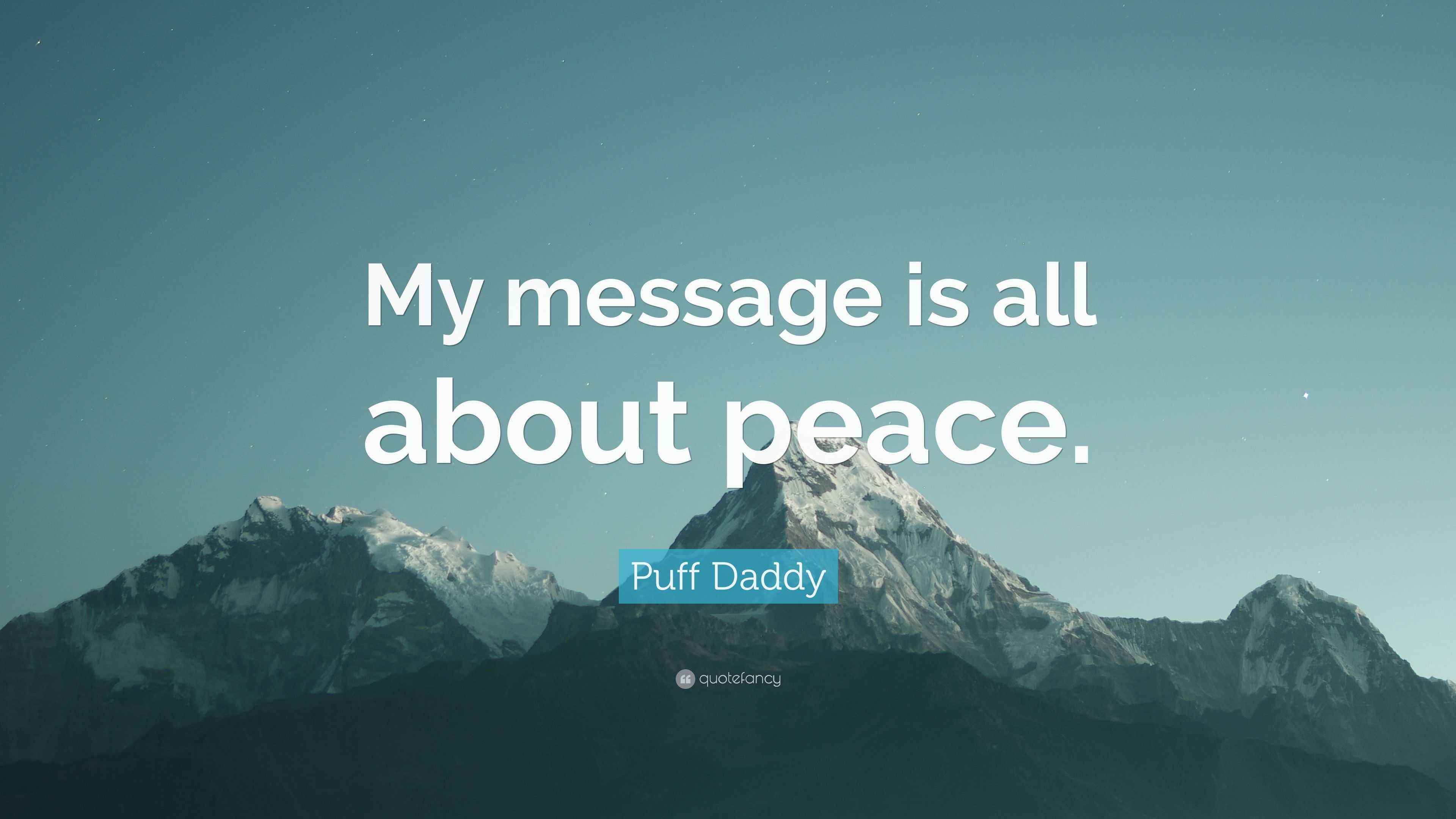 Puff Daddy Quote: “My message is all about peace.”