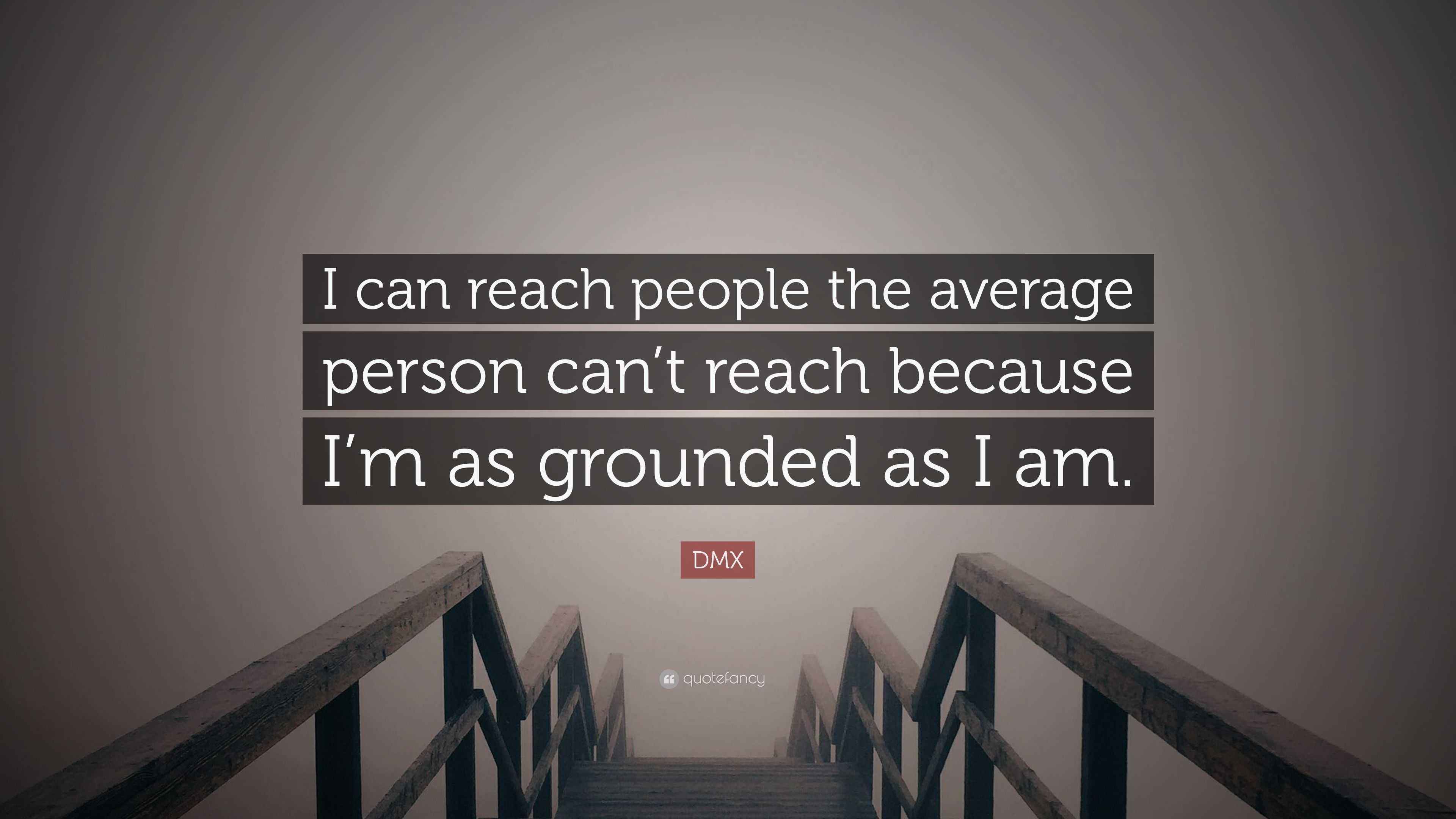DMX Quote: “I can reach people the average person can’t reach because I ...