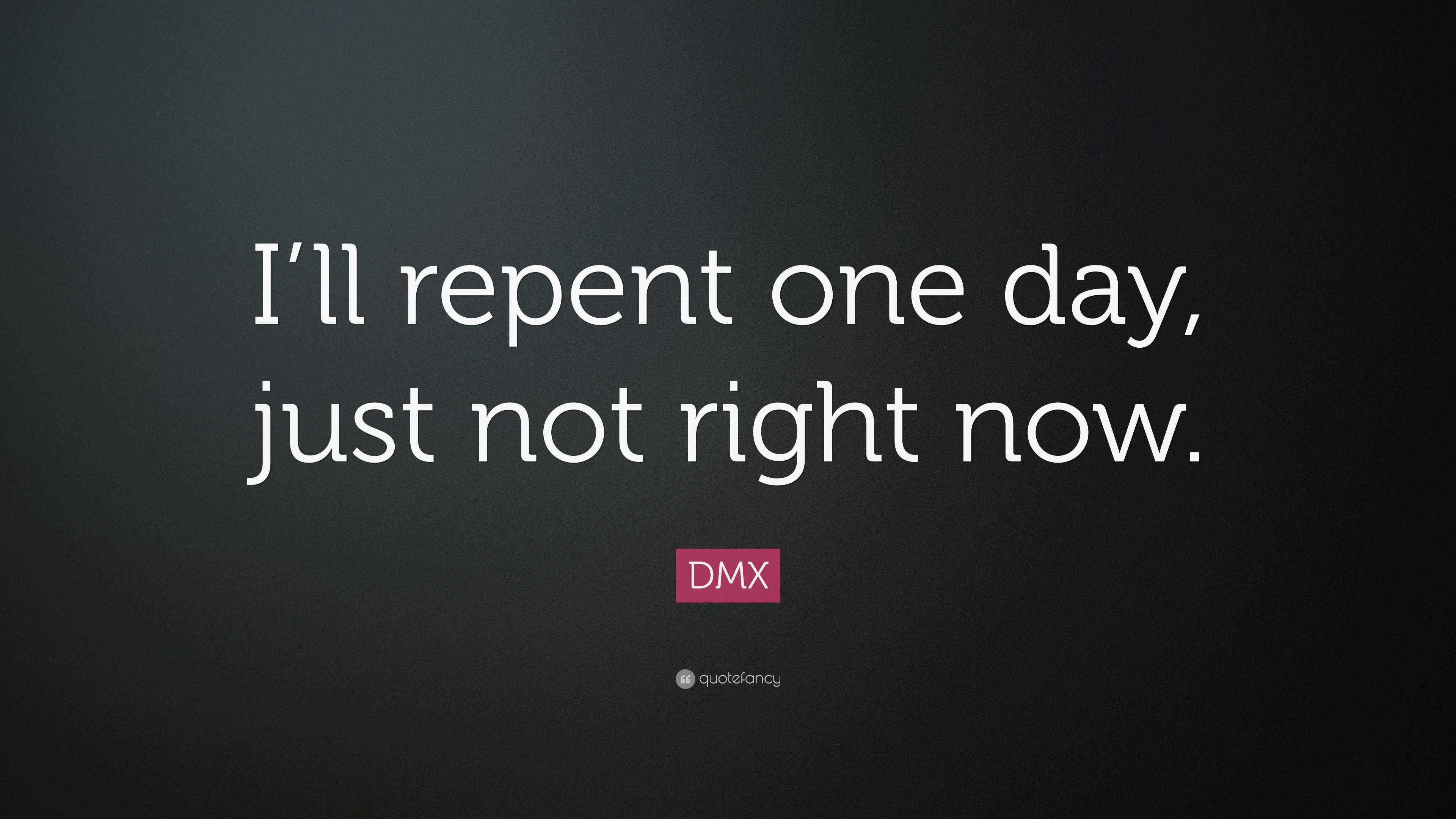 DMX Quote: “I’ll repent one day, just not right now.”