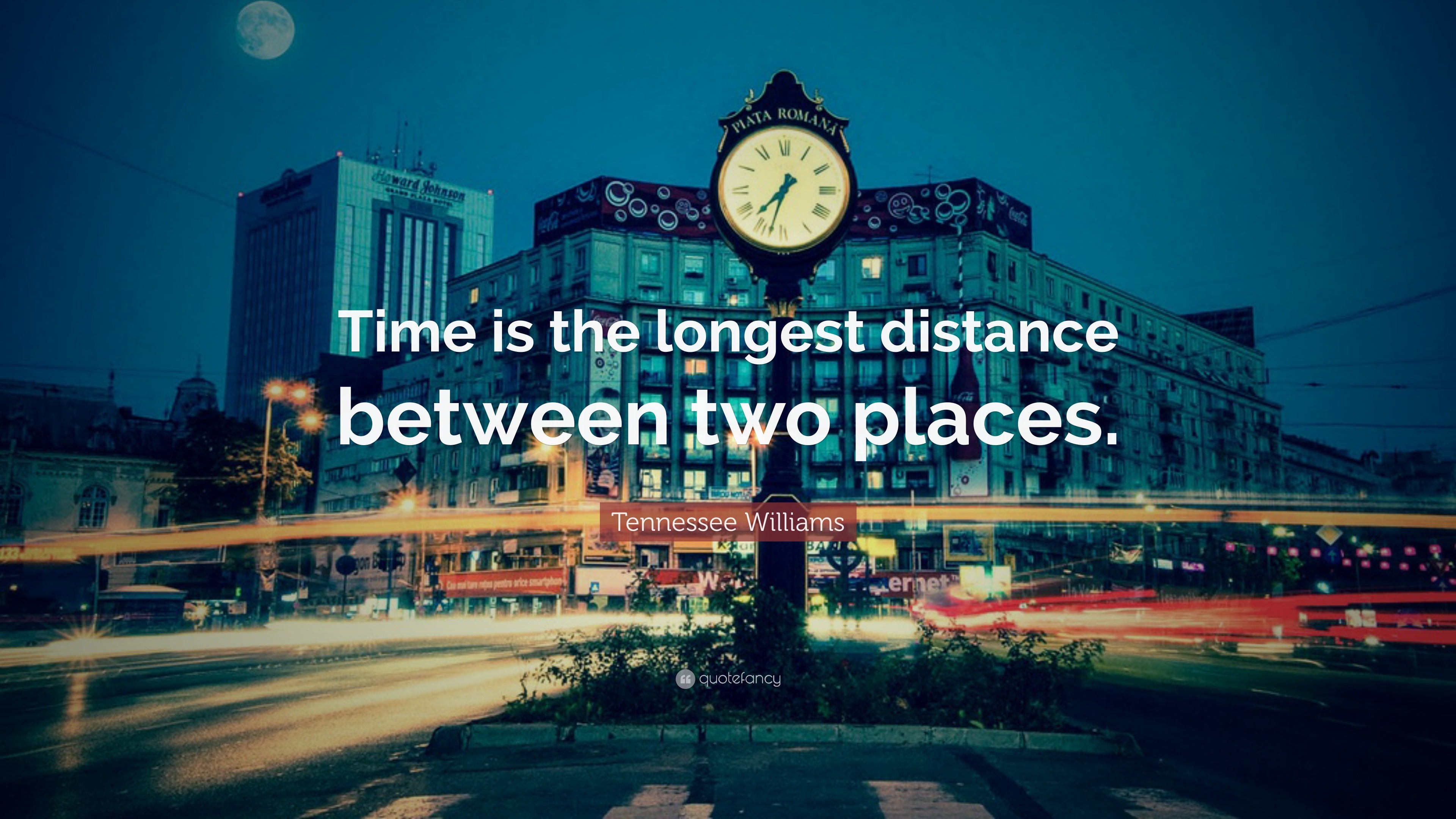 Tennessee Williams Quote: “Time is the longest distance between two ...