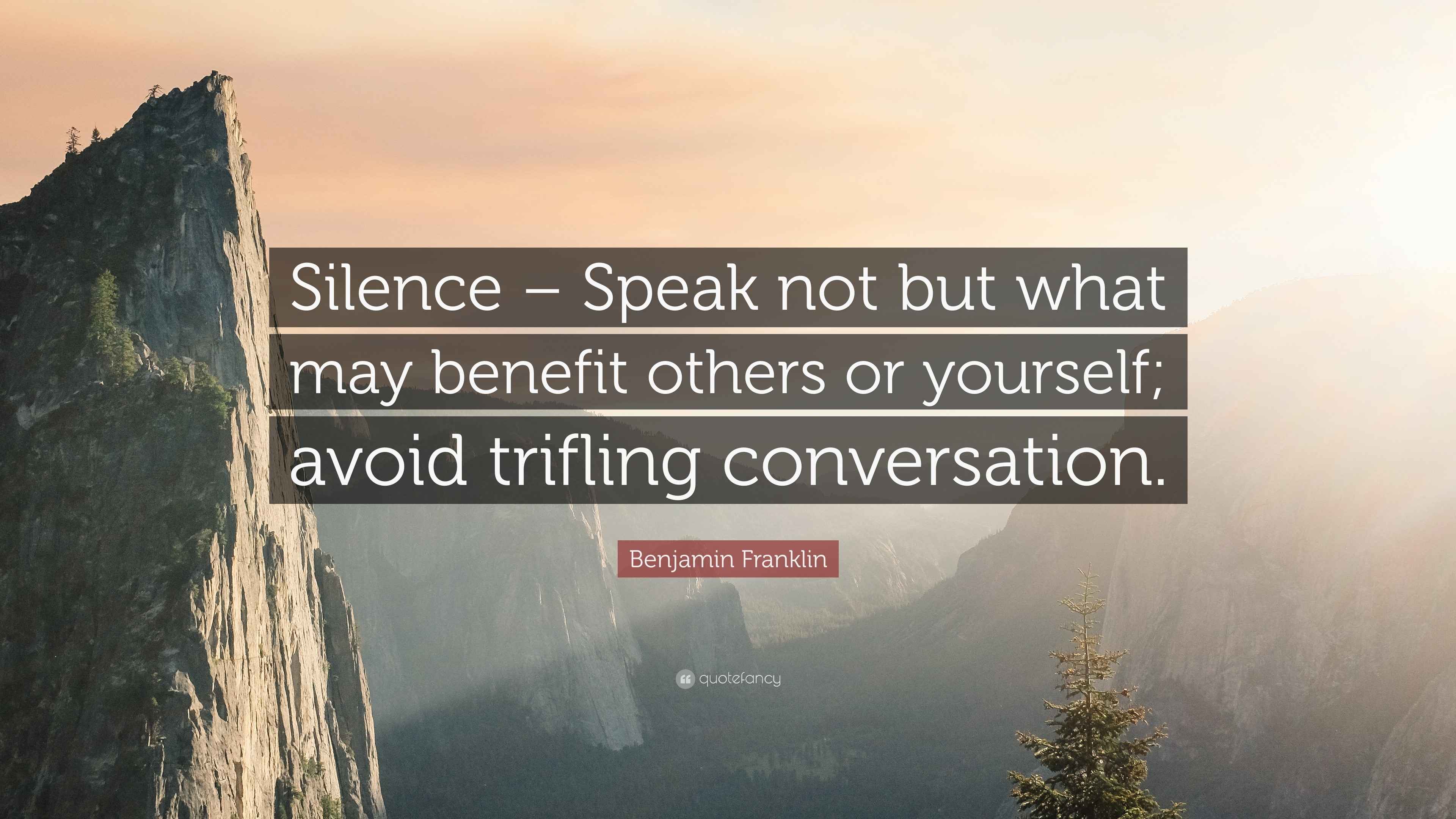 Benjamin Franklin Quote: “Silence – Speak not but what may benefit ...