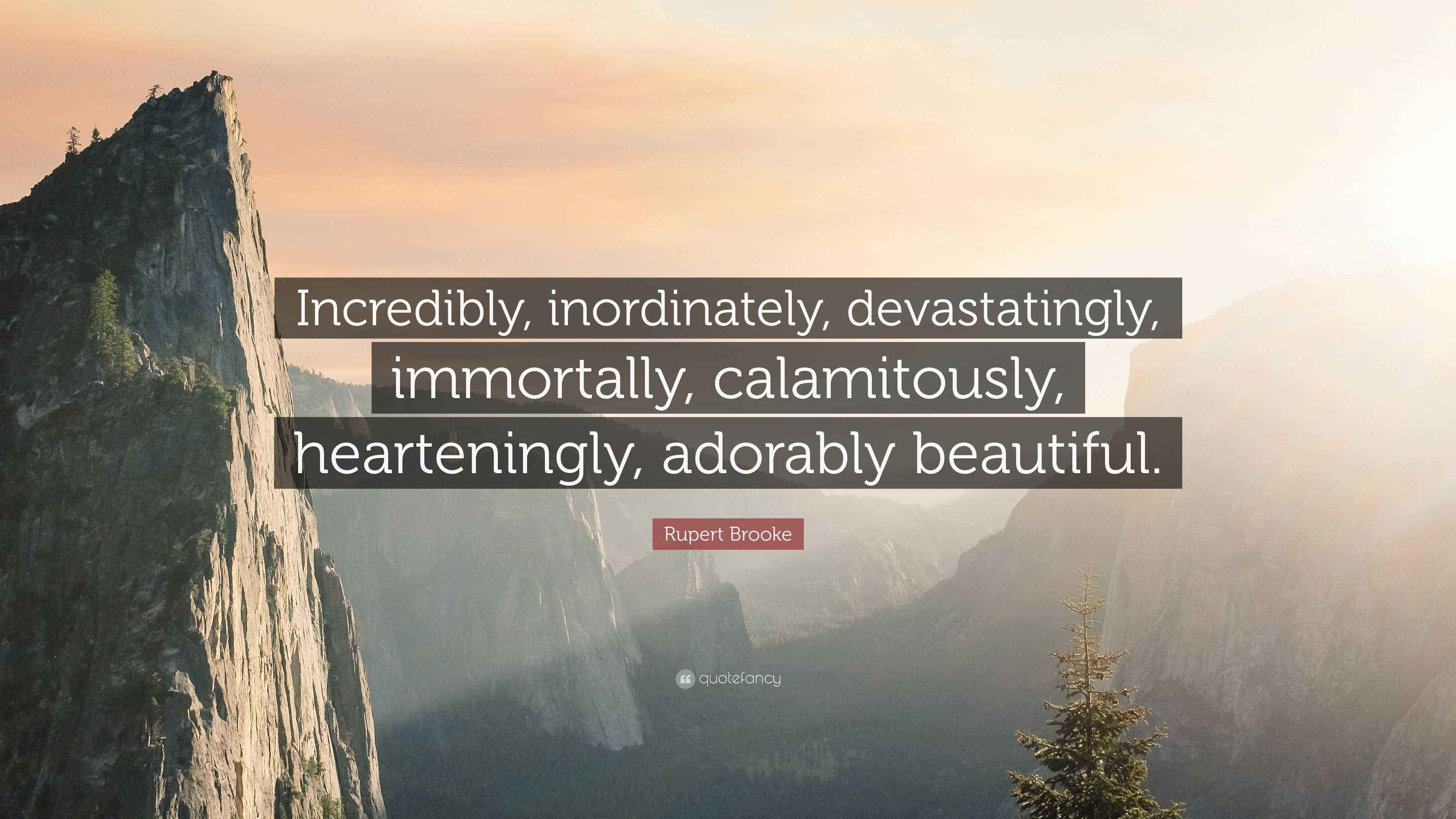 Rupert Brooke Quote: “Incredibly, inordinately, devastatingly ...