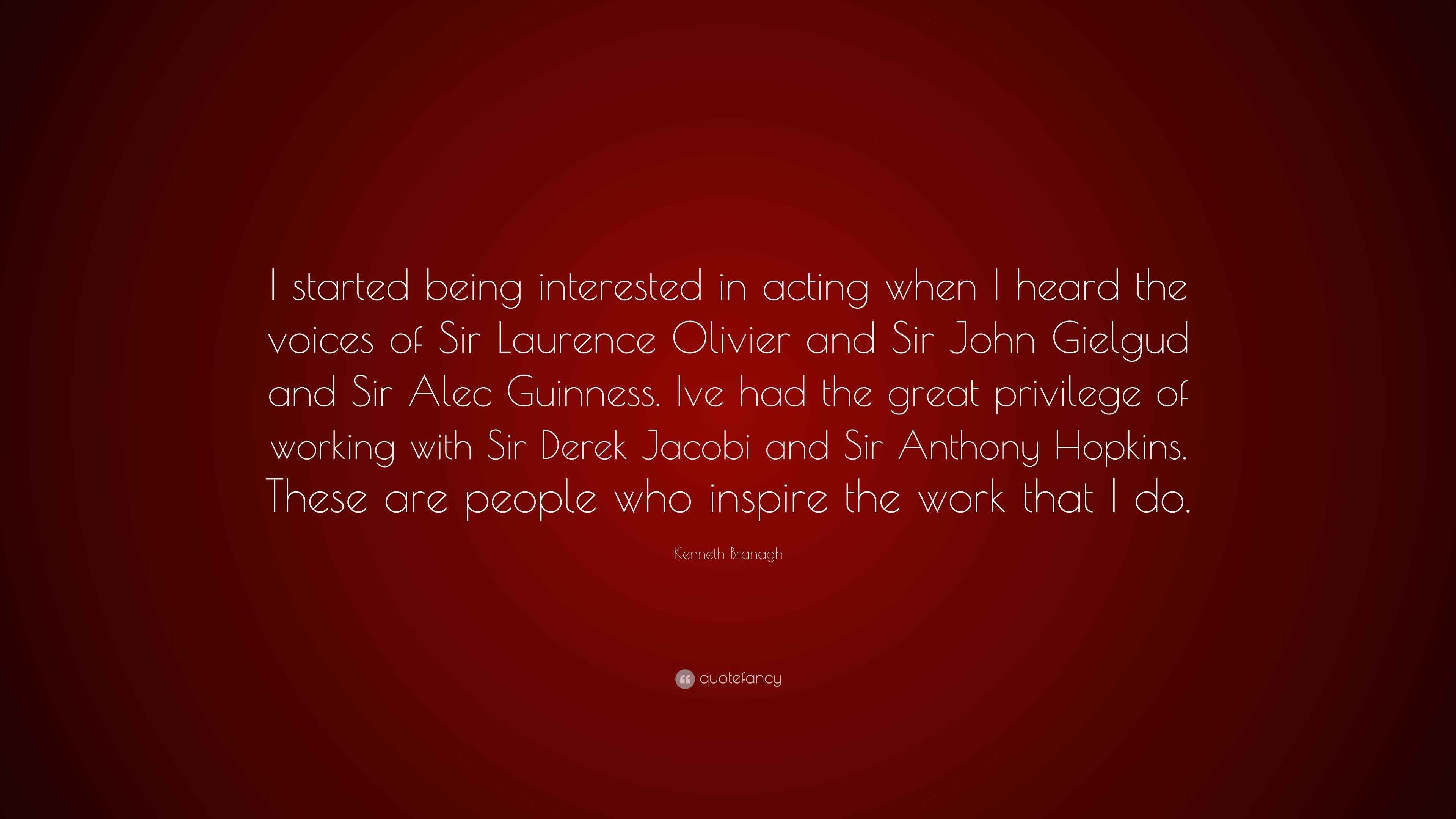 Kenneth Branagh Quote: “I started being interested in acting when I ...