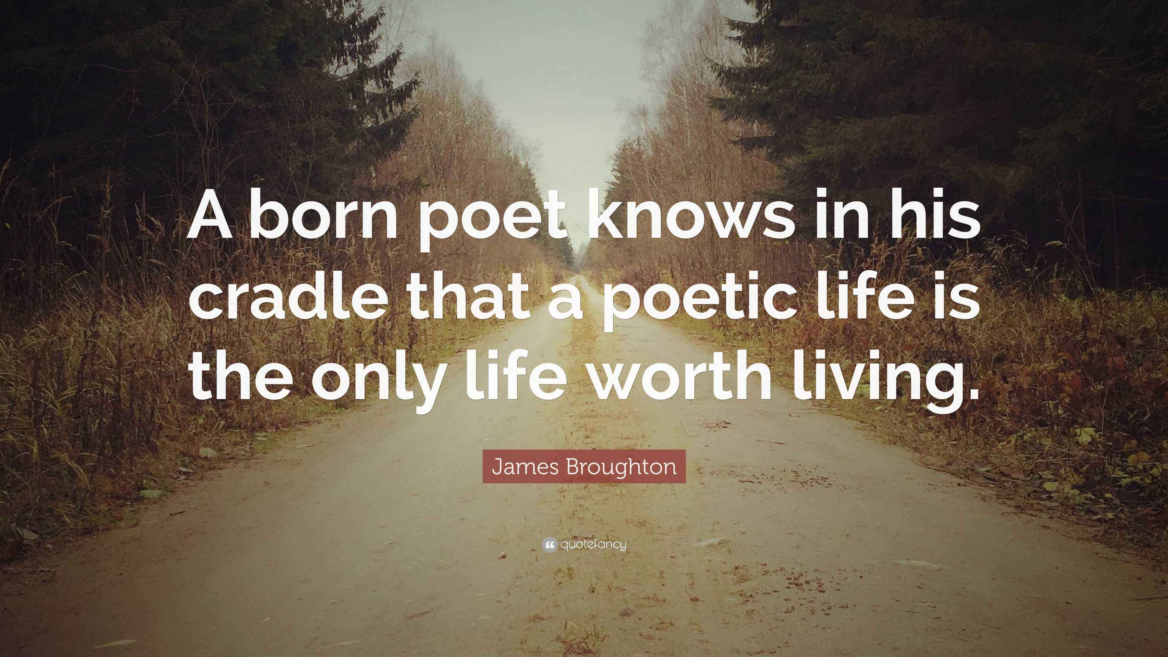 James Broughton Quote: “A born poet knows in his cradle that a poetic ...