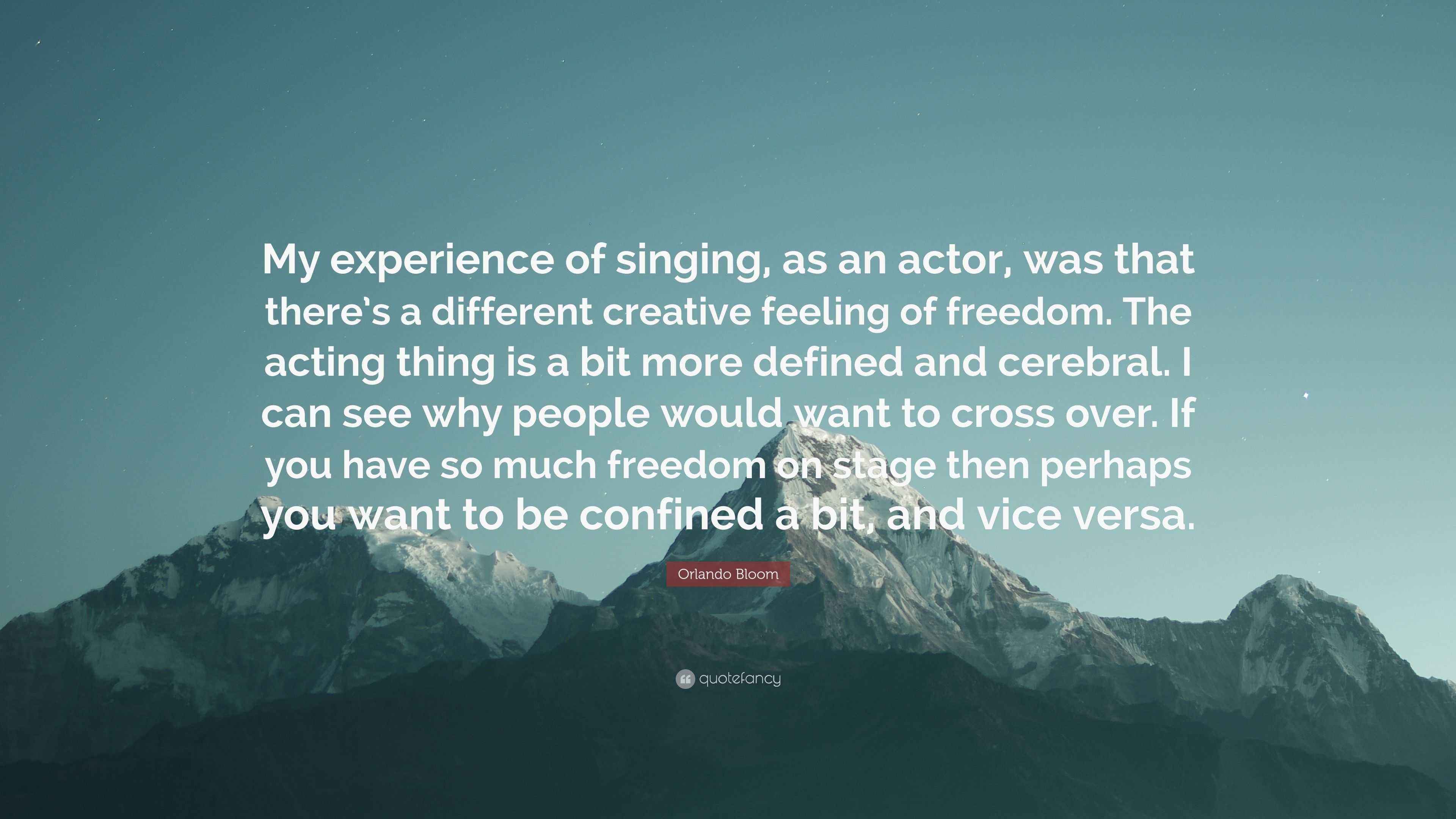 Orlando Bloom Quote: “My experience of singing, as an actor, was that ...