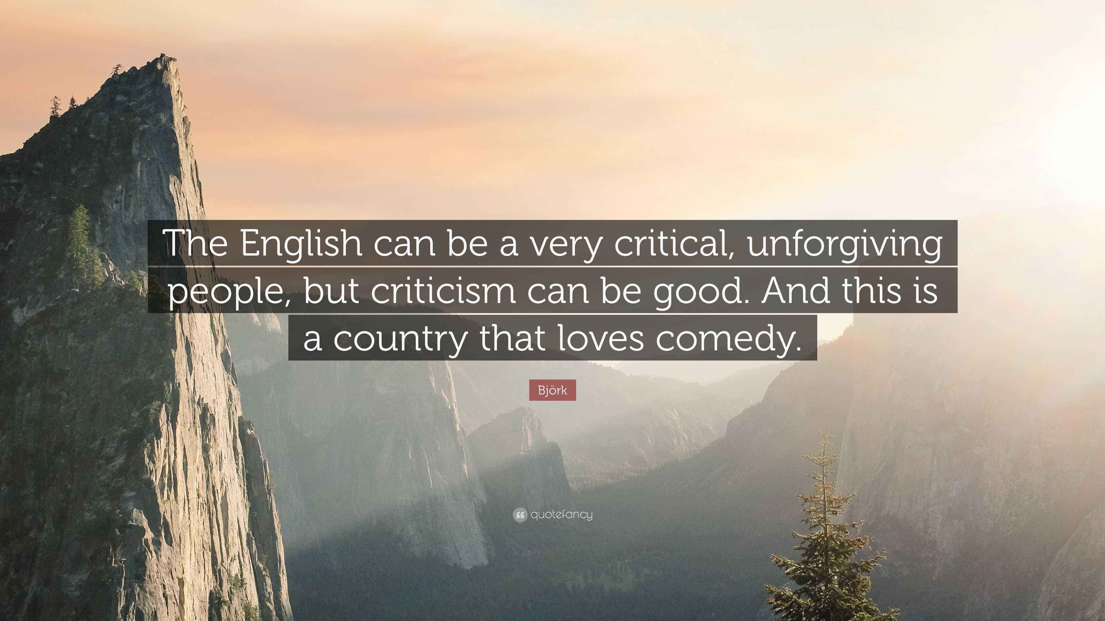 Björk Quote: “The English can be a very critical, unforgiving people ...