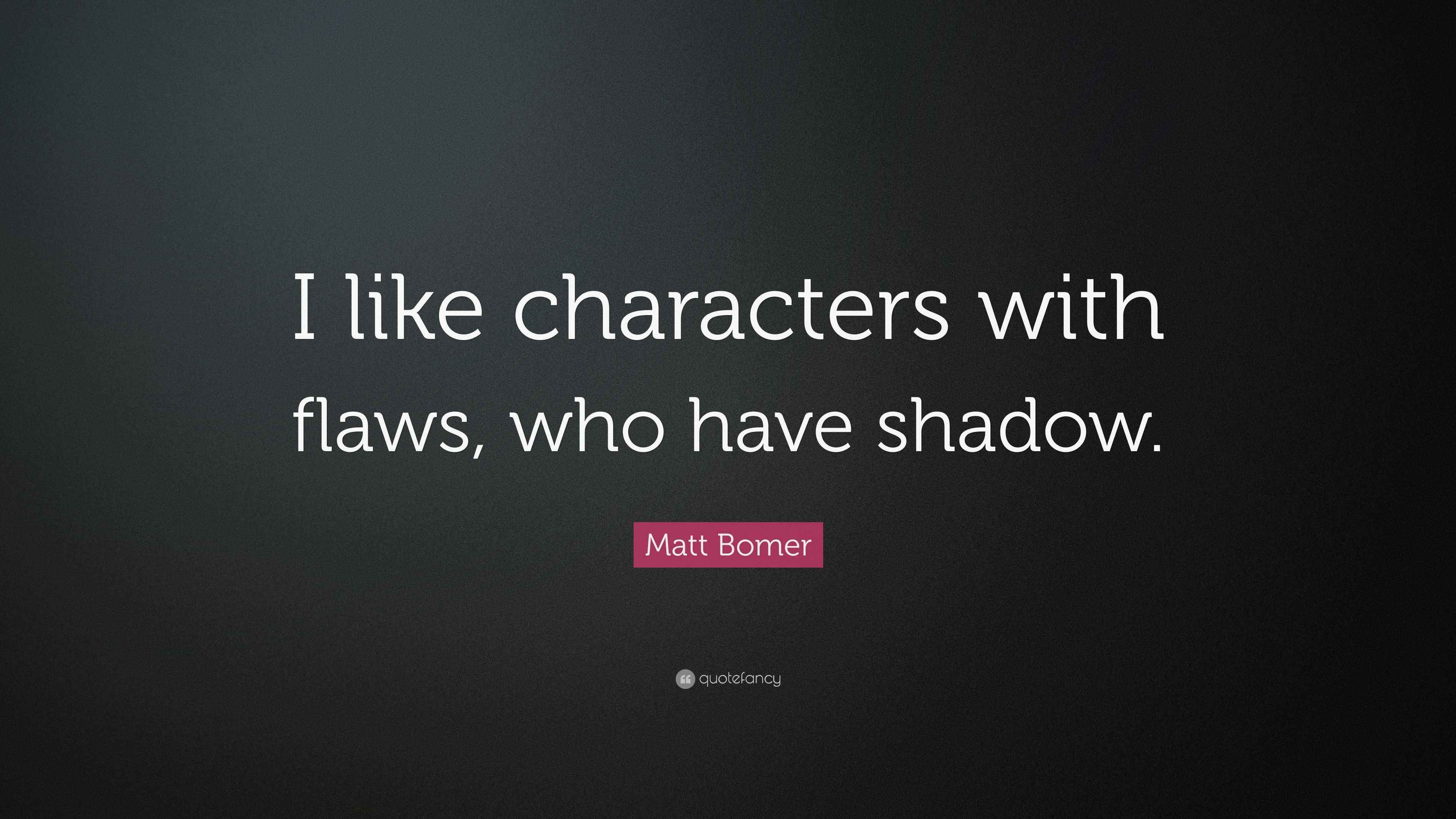 Matt Bomer Quote: “I like characters with flaws, who have shadow.”