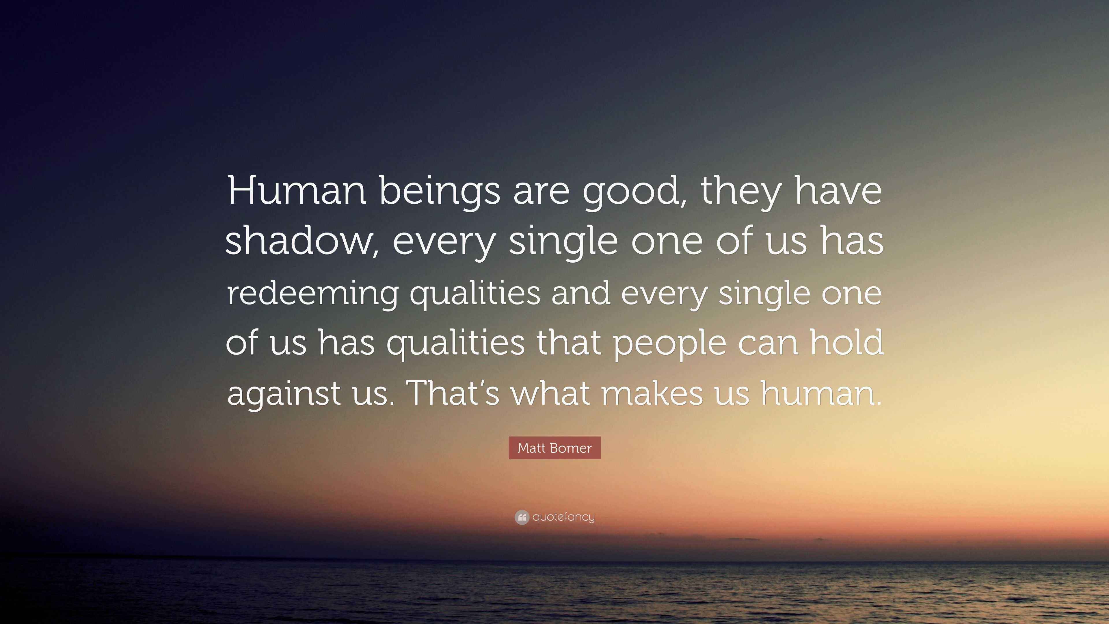 Matt Bomer Quote: “Human beings are good, they have shadow, every ...