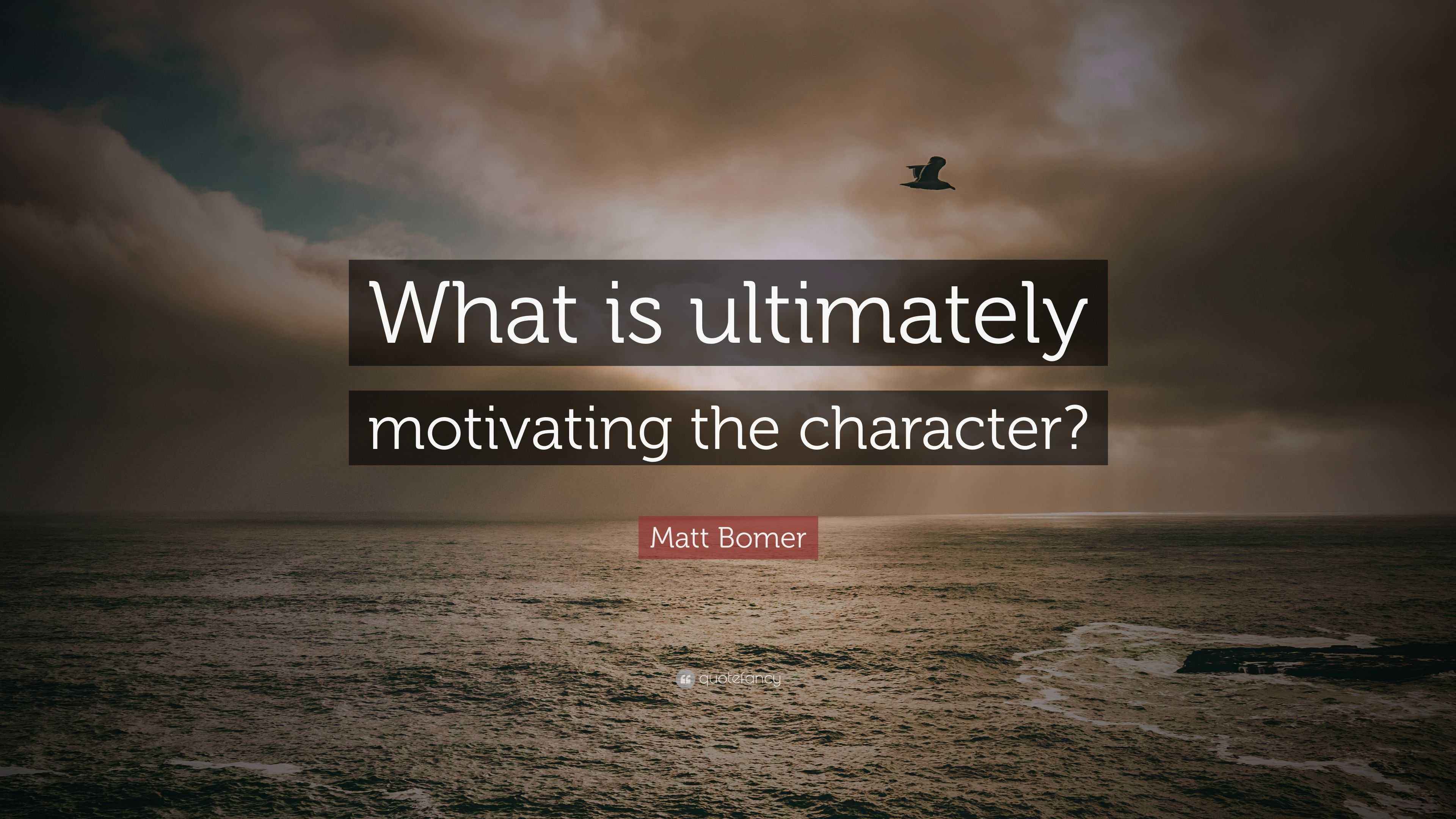 Matt Bomer Quote: “What is ultimately motivating the character?”