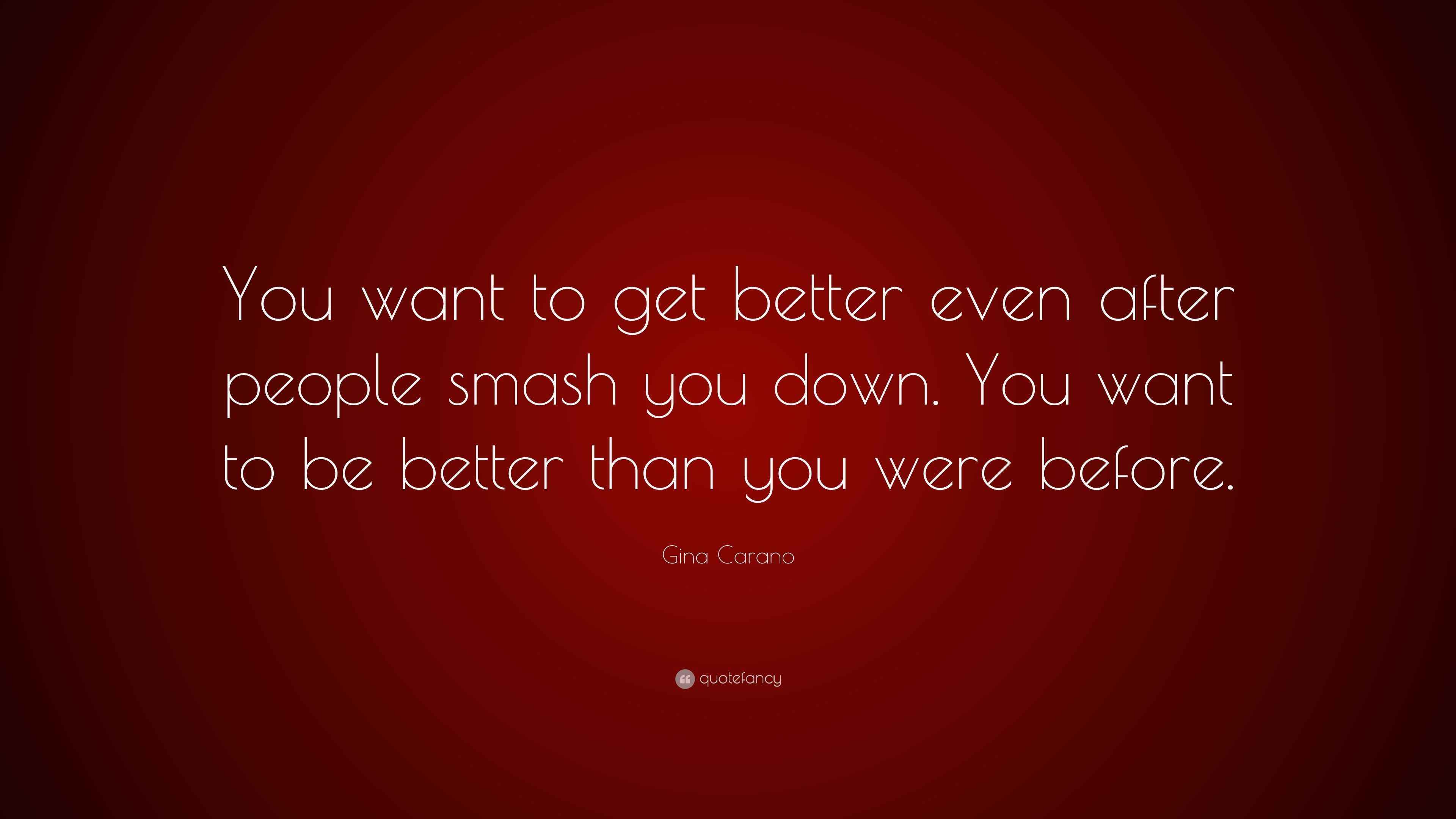 Gina Carano Quote: “You want to get better even after people smash you ...