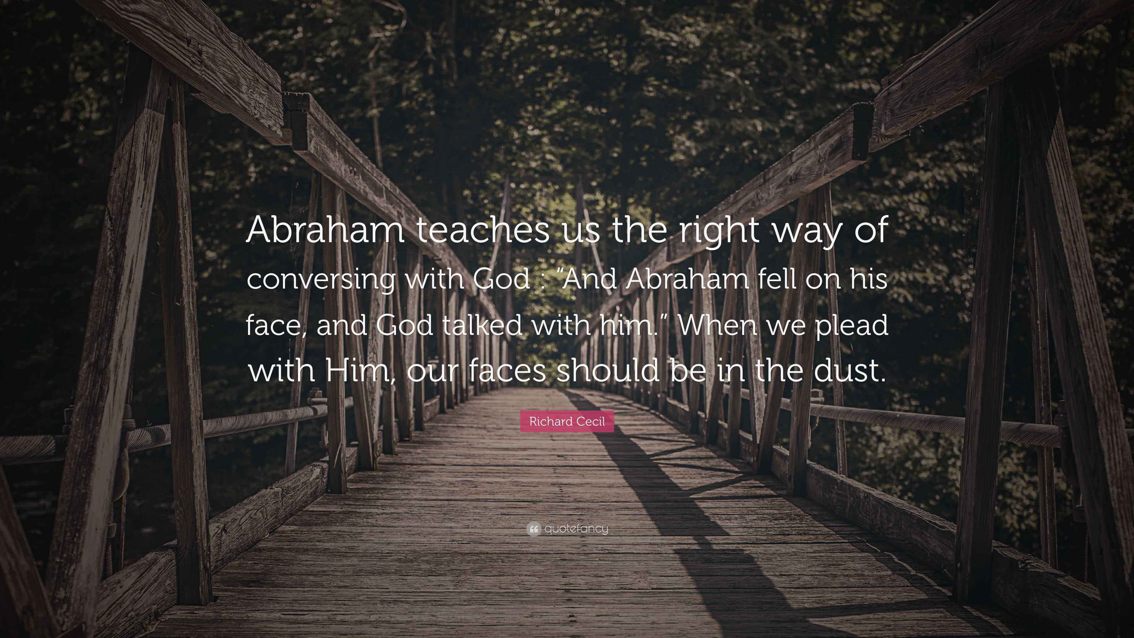 Richard Cecil Quote: “Abraham teaches us the right way of conversing ...