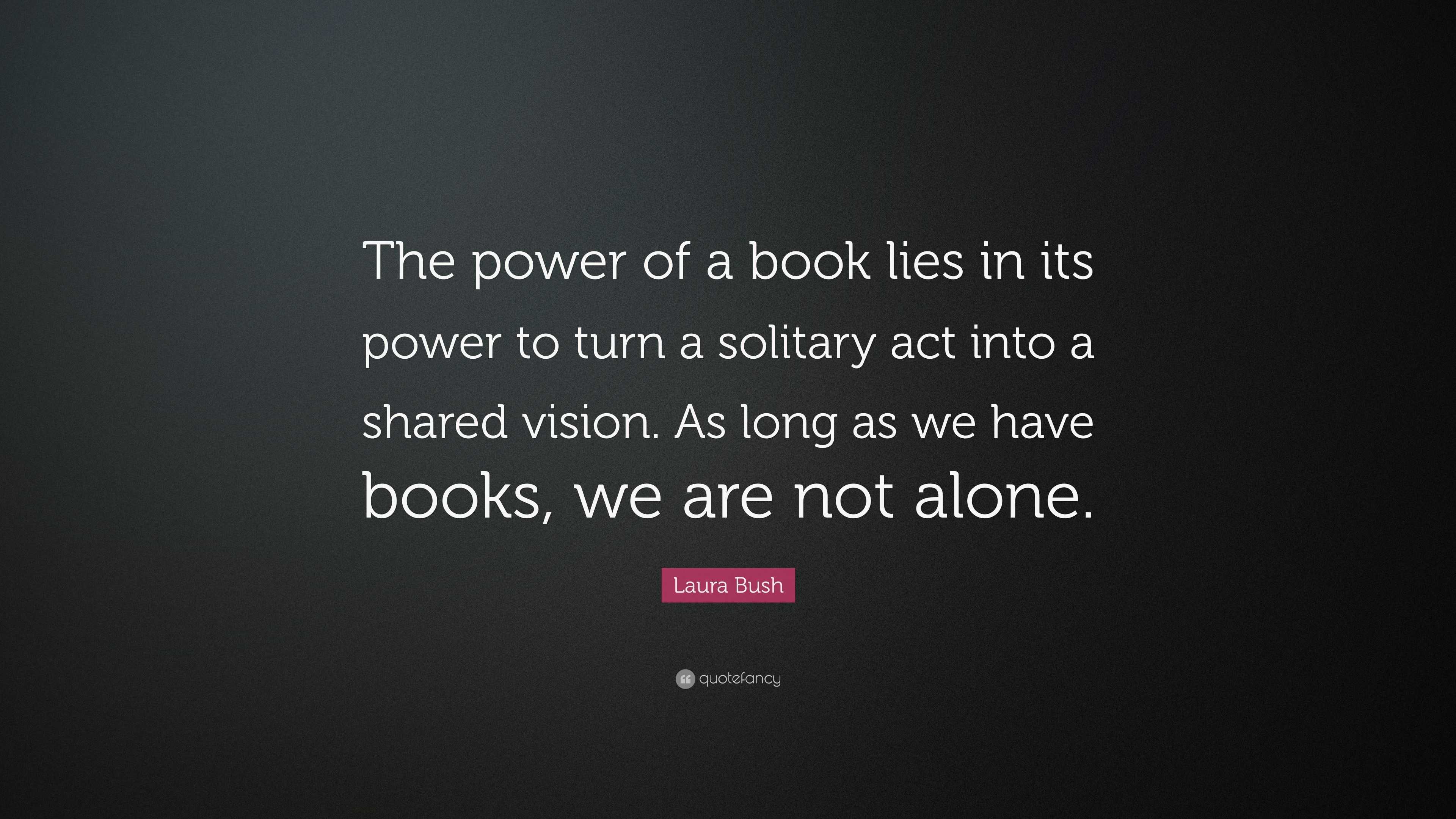 Laura Bush Quote: “The power of a book lies in its power to turn a ...