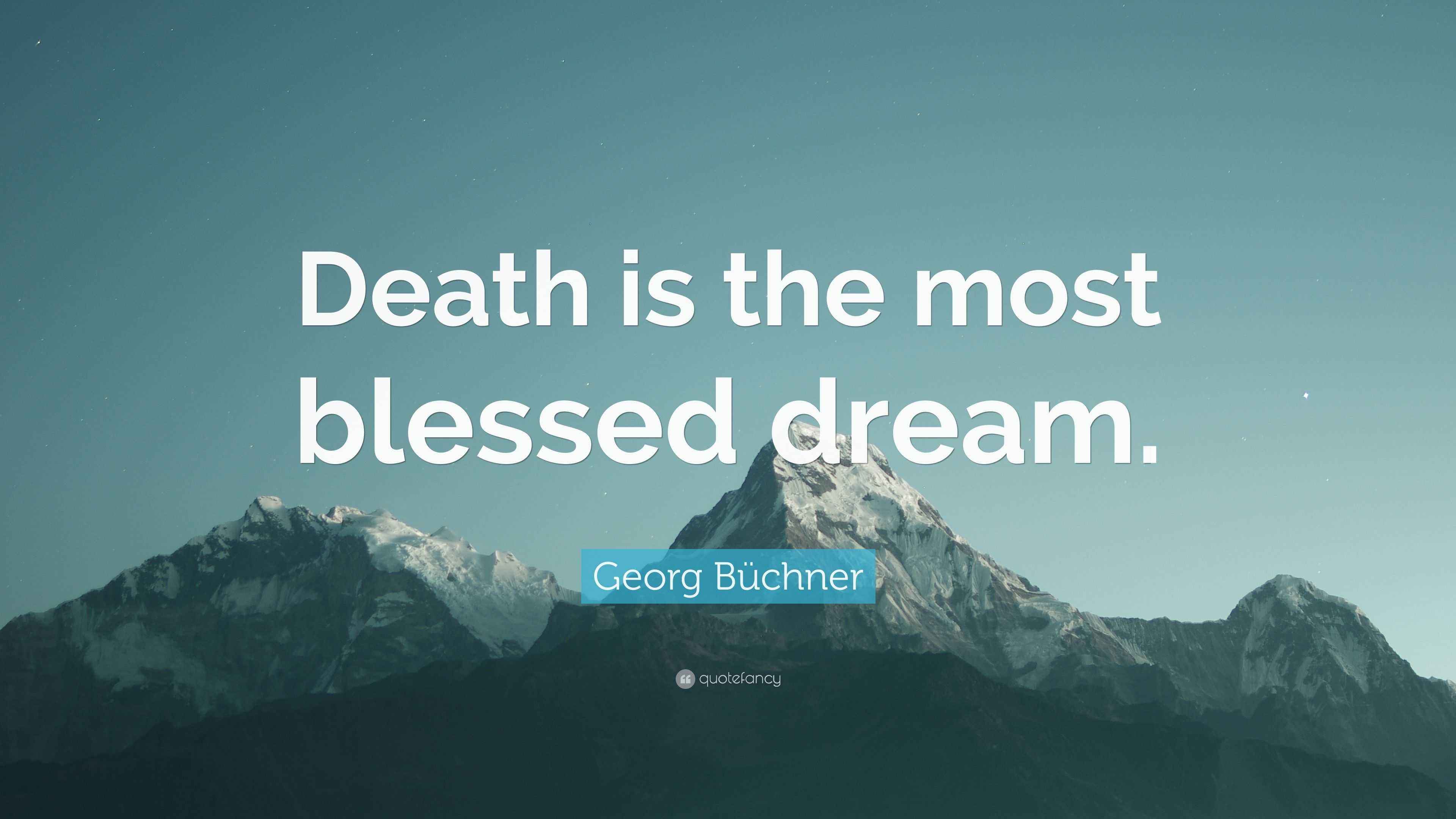 Georg Büchner Quote: “Death is the most blessed dream.”