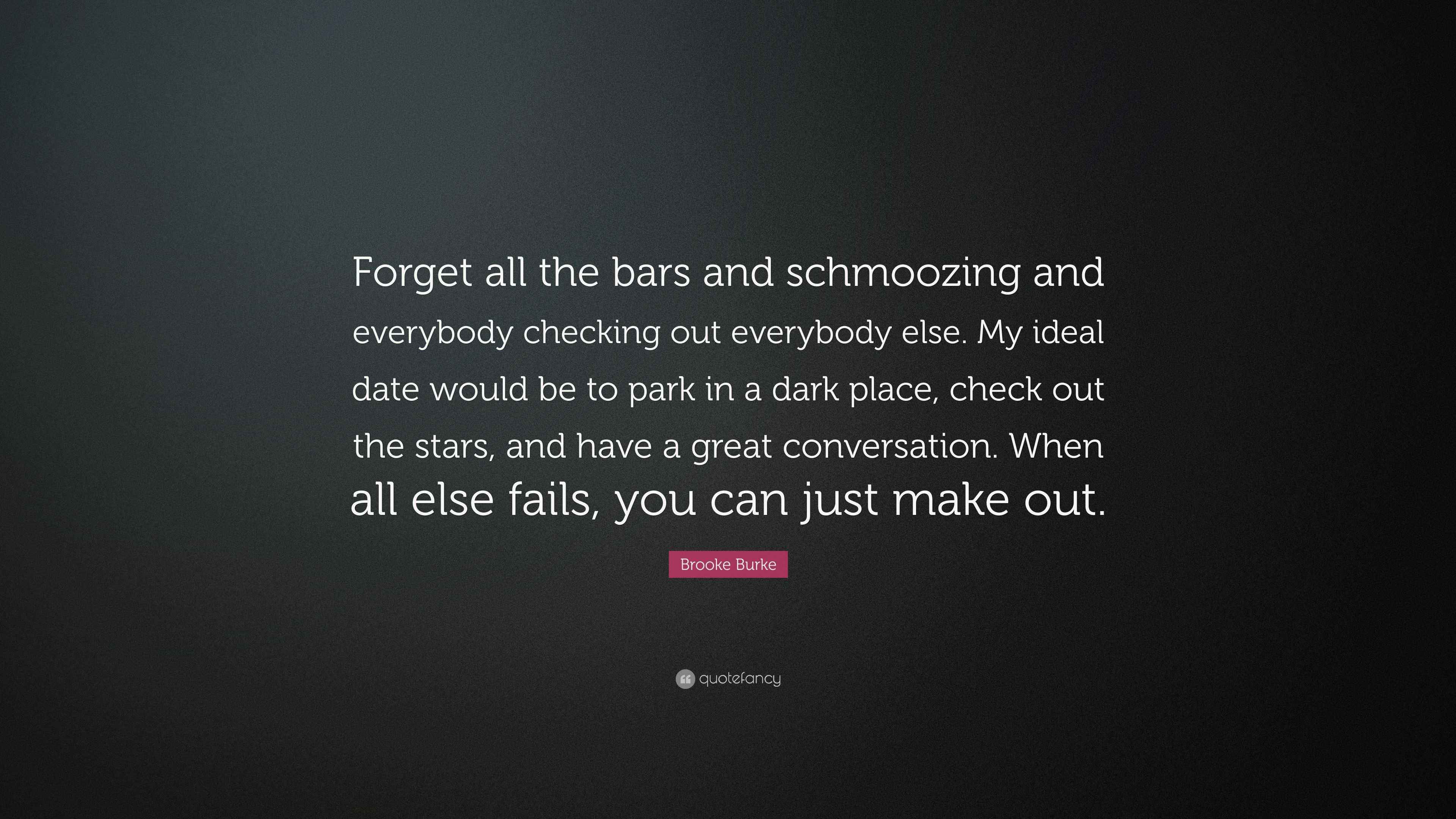 Brooke Burke Quote: “Forget all the bars and schmoozing and everybody ...