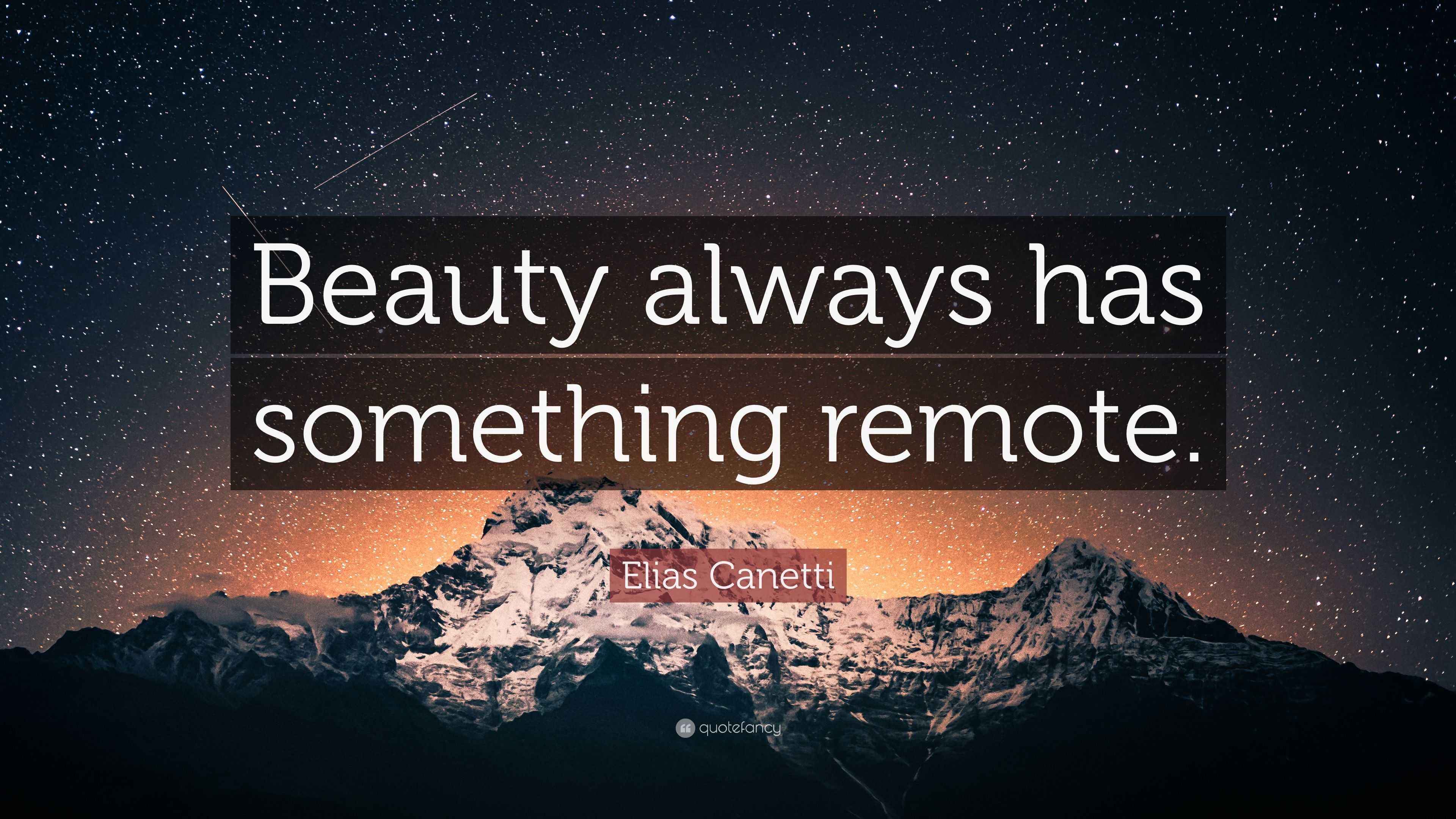 Elias Canetti Quote: “Beauty always has something remote.”