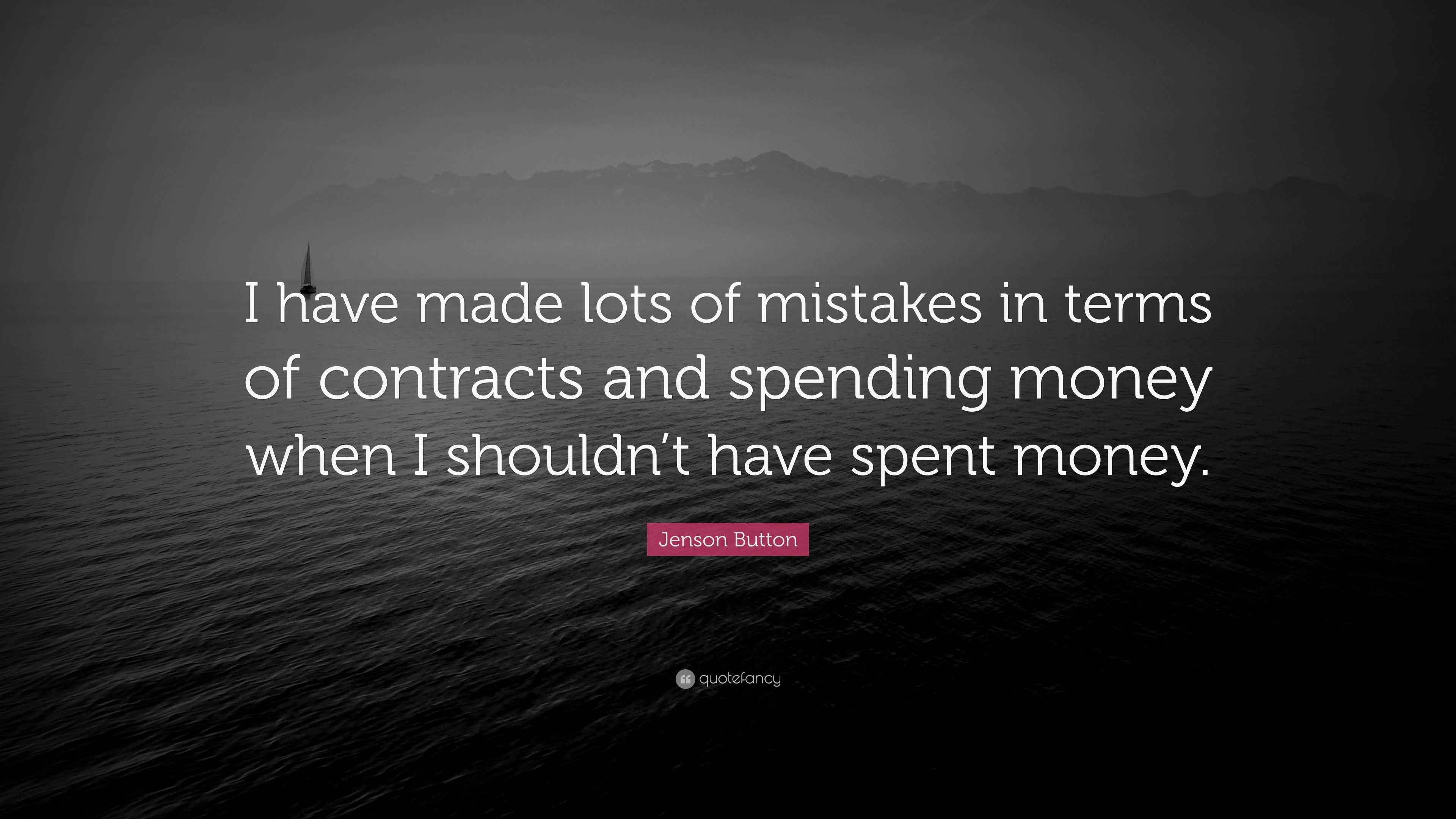 Jenson Button Quote: “I have made lots of mistakes in terms of ...