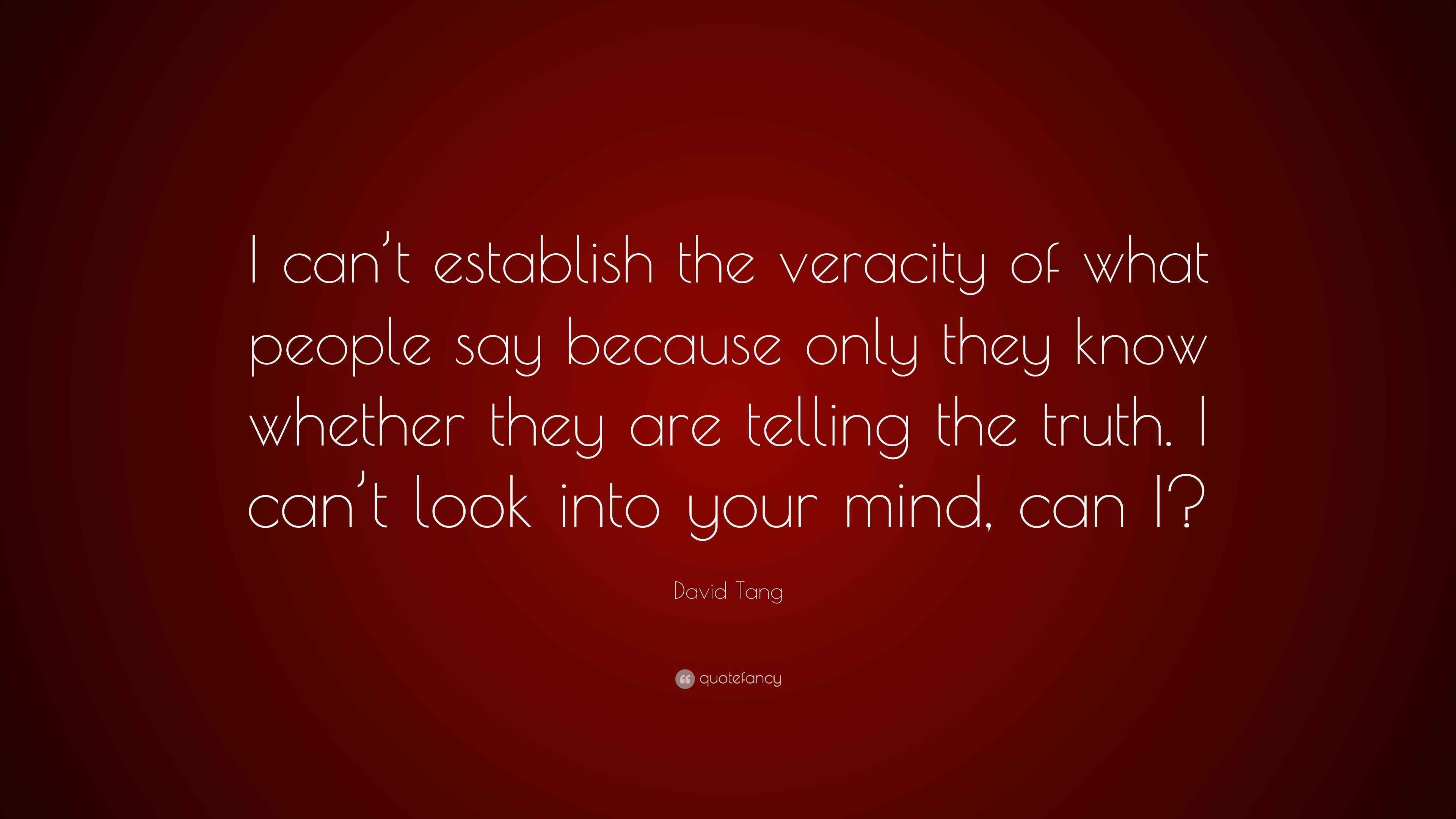 David Tang Quote: “I can’t establish the veracity of what people say ...
