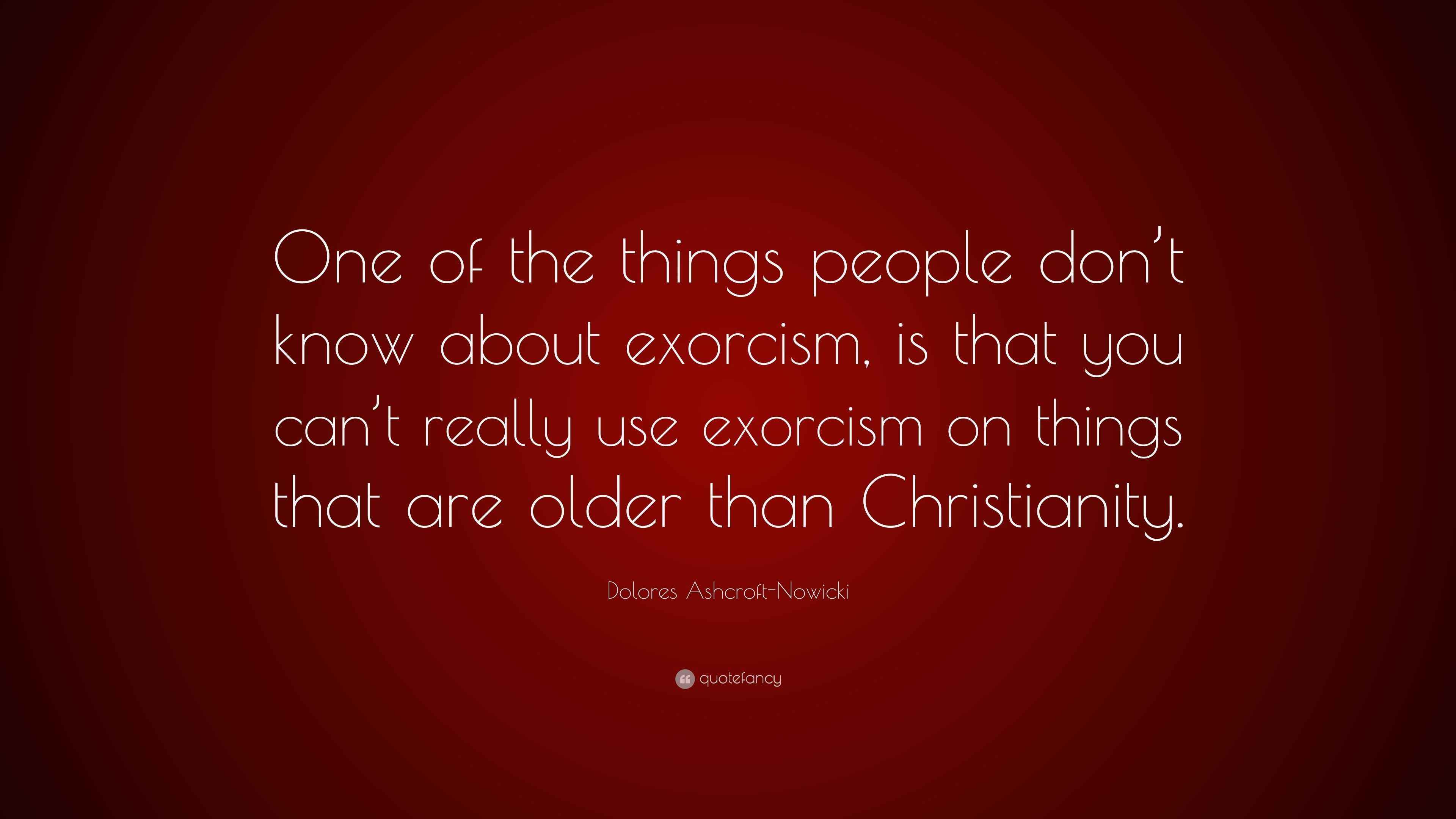 Dolores Ashcroft-Nowicki Quote: “One of the things people don’t know ...