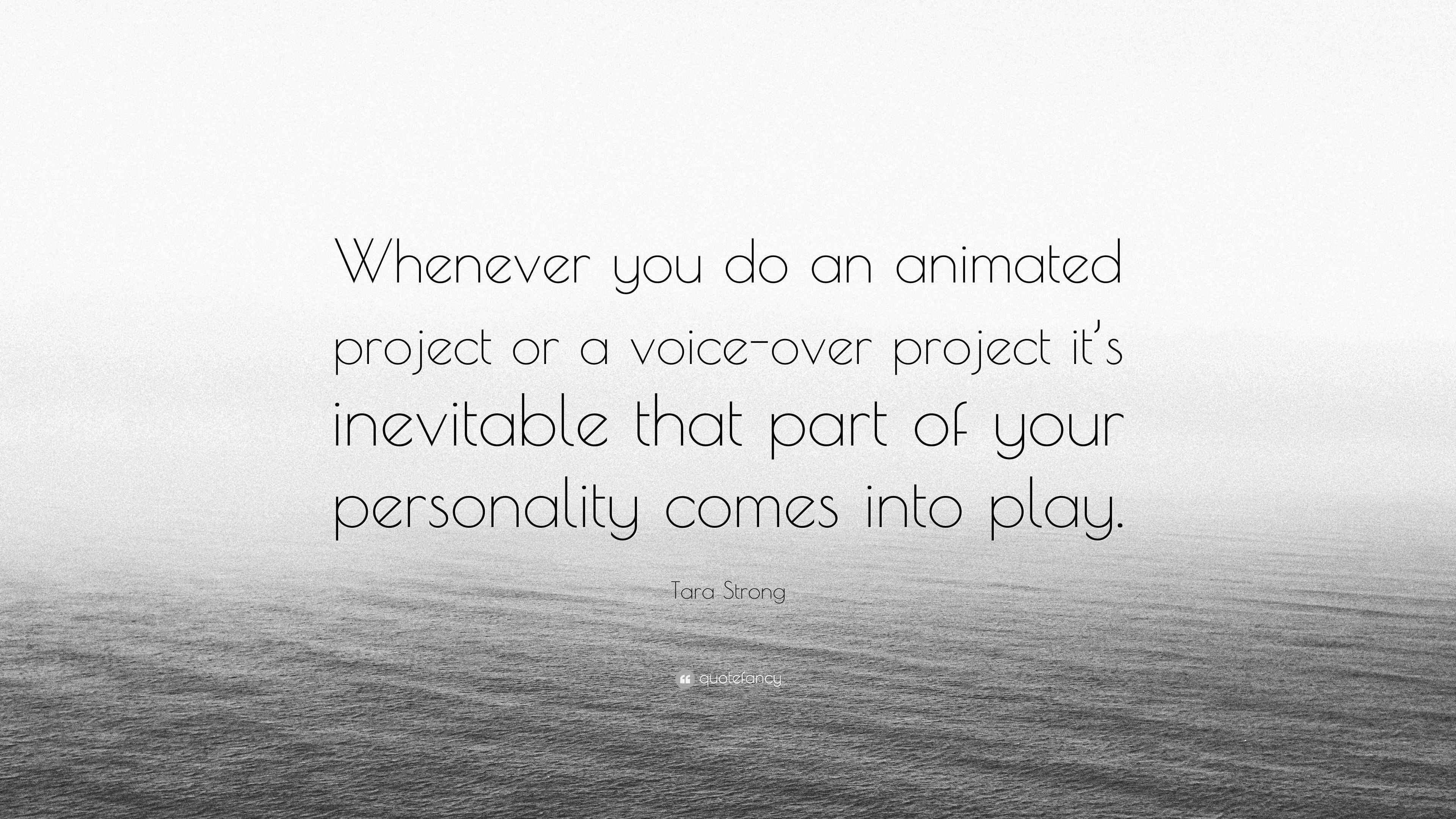 Tara Strong Quote: “Whenever you do an animated project or a voice-over ...