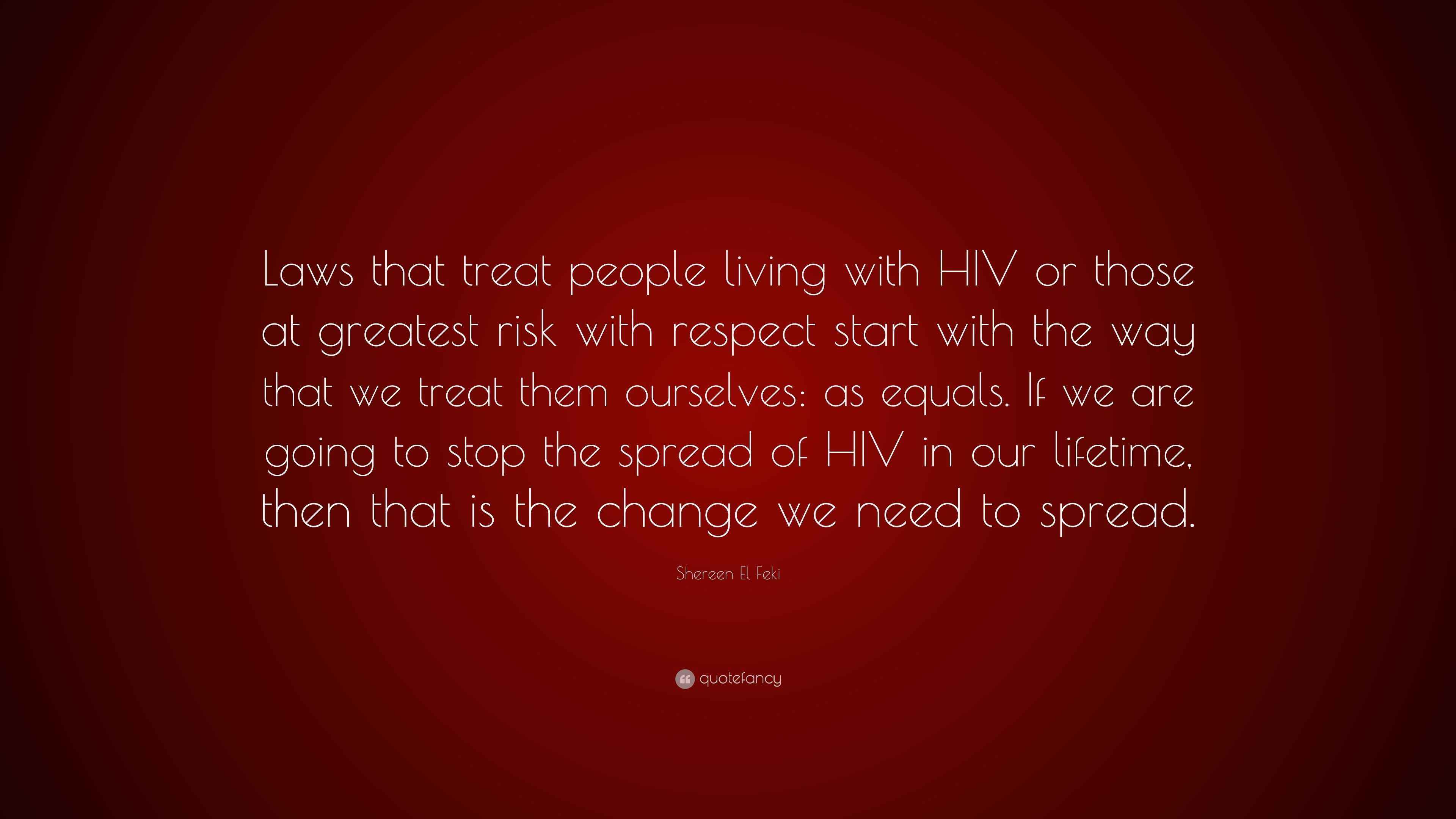 Shereen El Feki Quote: “Laws that treat people living with HIV or those ...