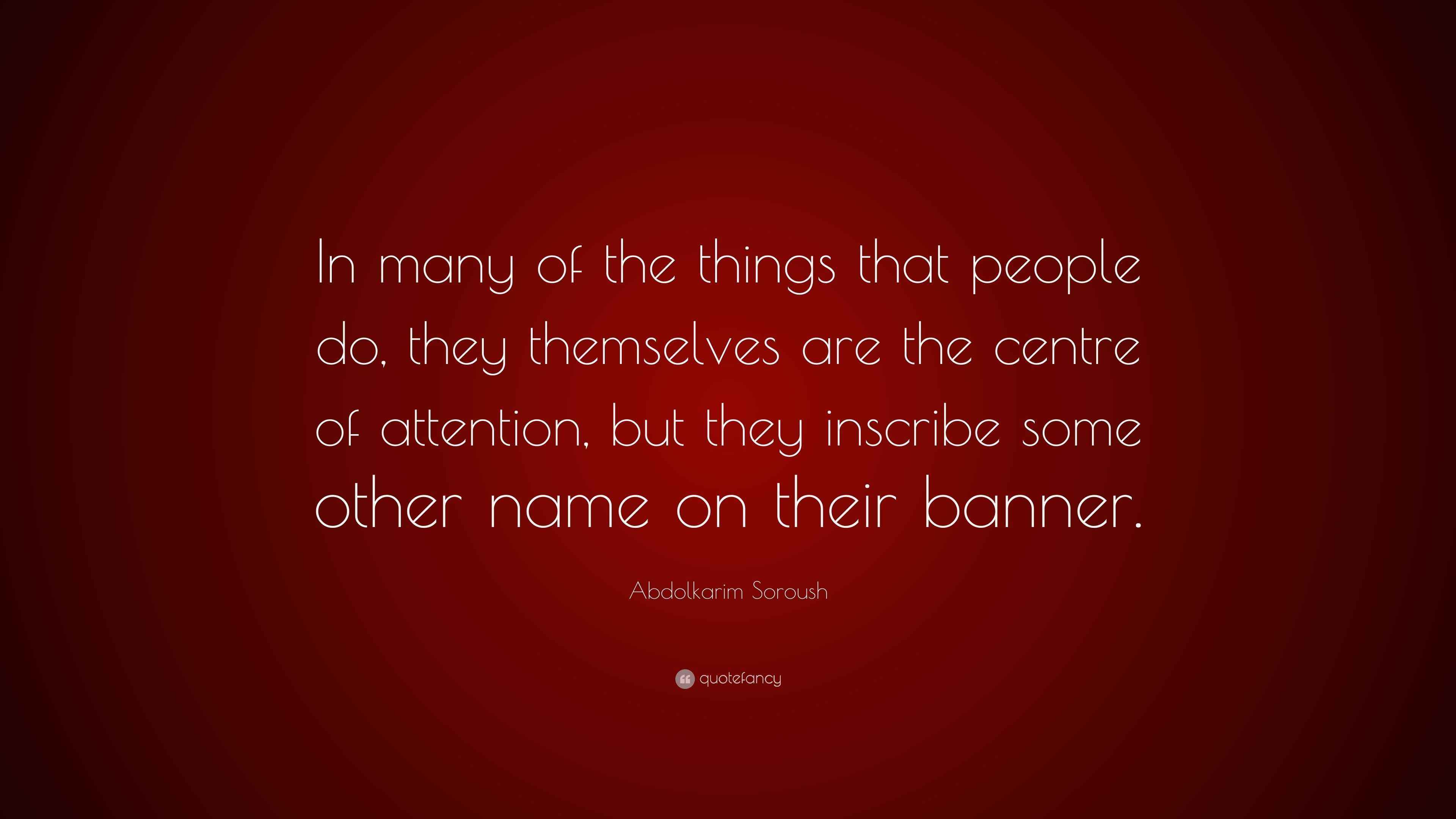 Abdolkarim Soroush Quote: “In many of the things that people do, they ...