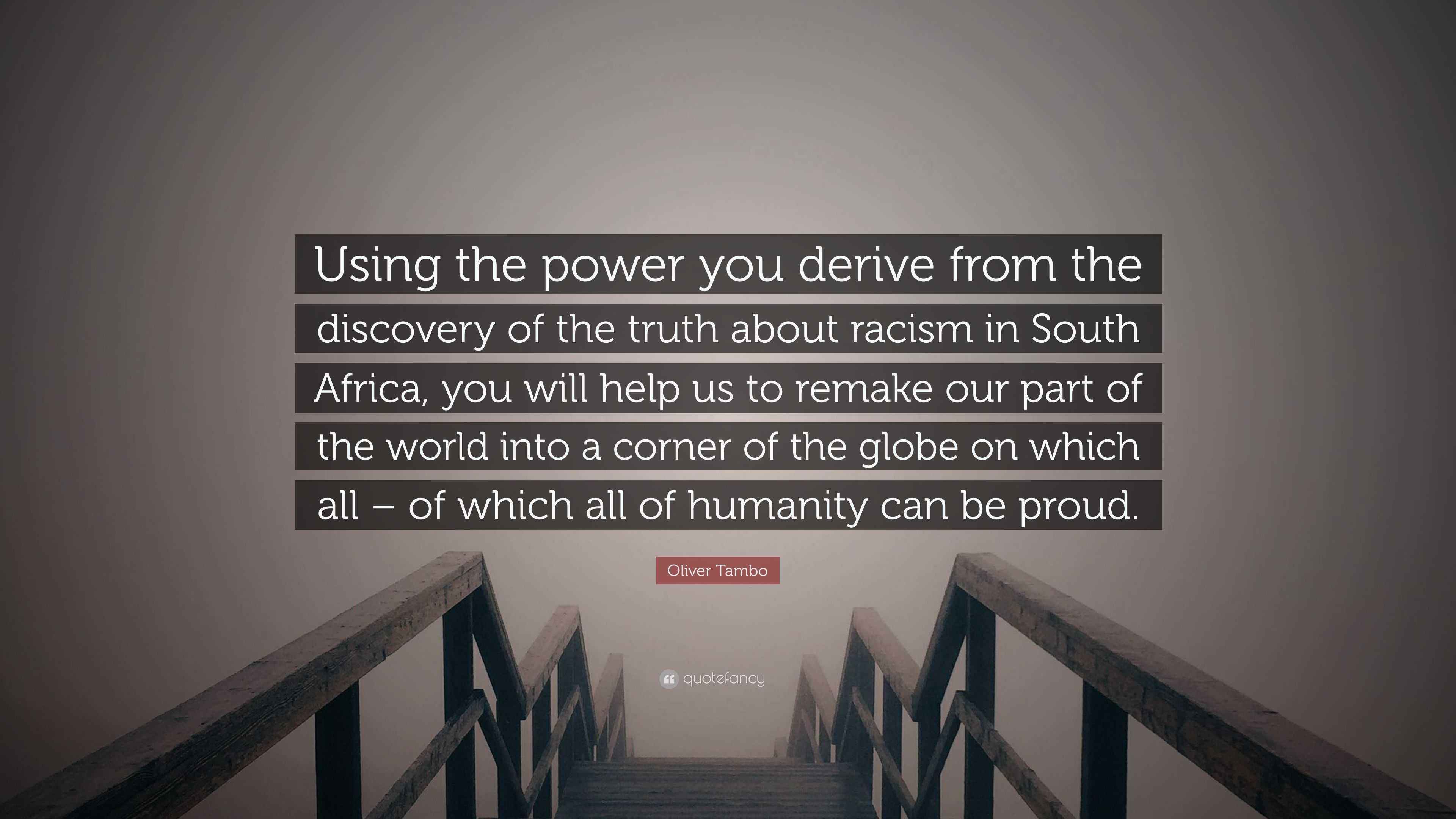 Oliver Tambo Quote: “Using the power you derive from the discovery of ...