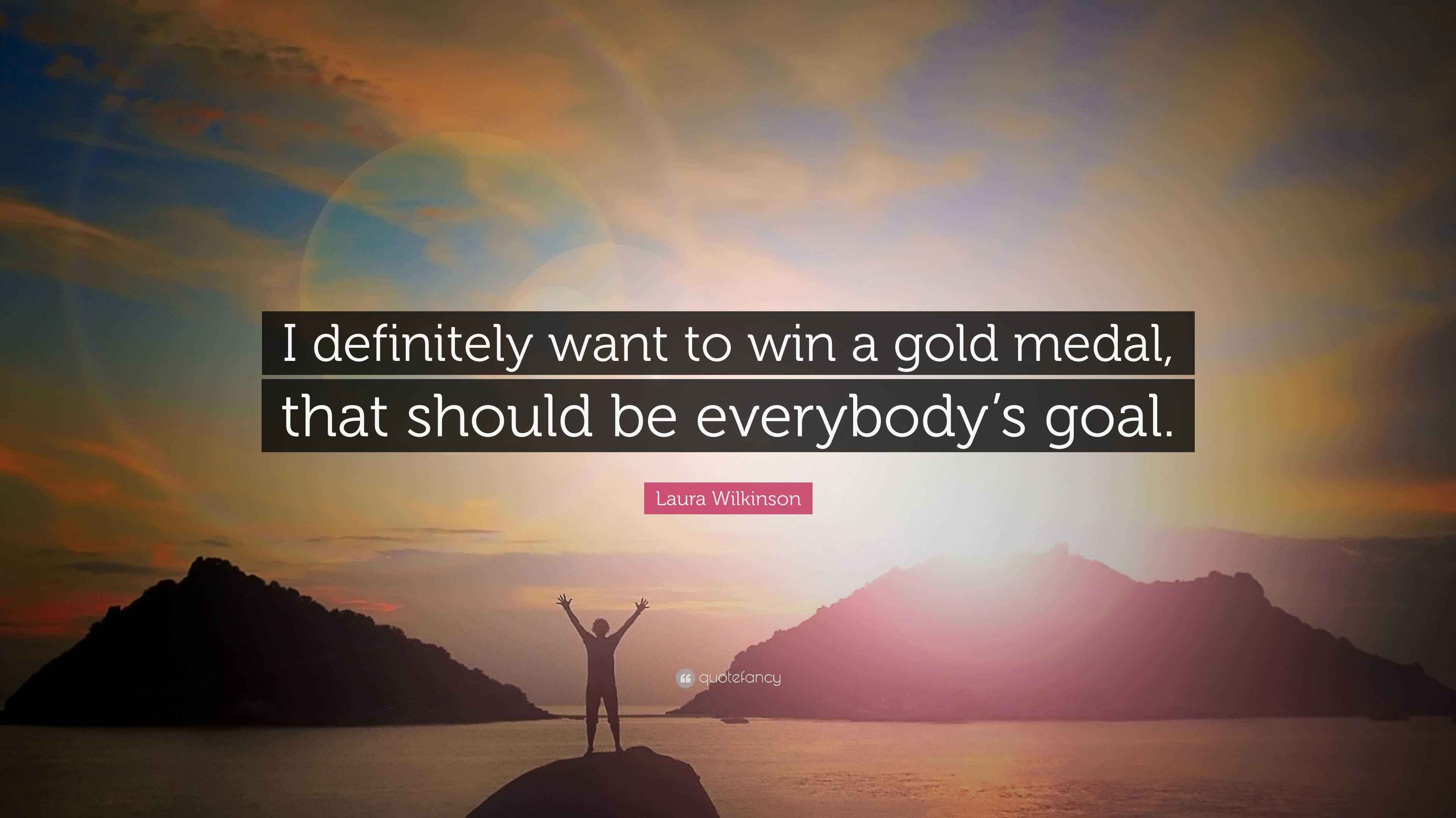 Laura Wilkinson Quote: “I definitely want to win a gold medal, that ...