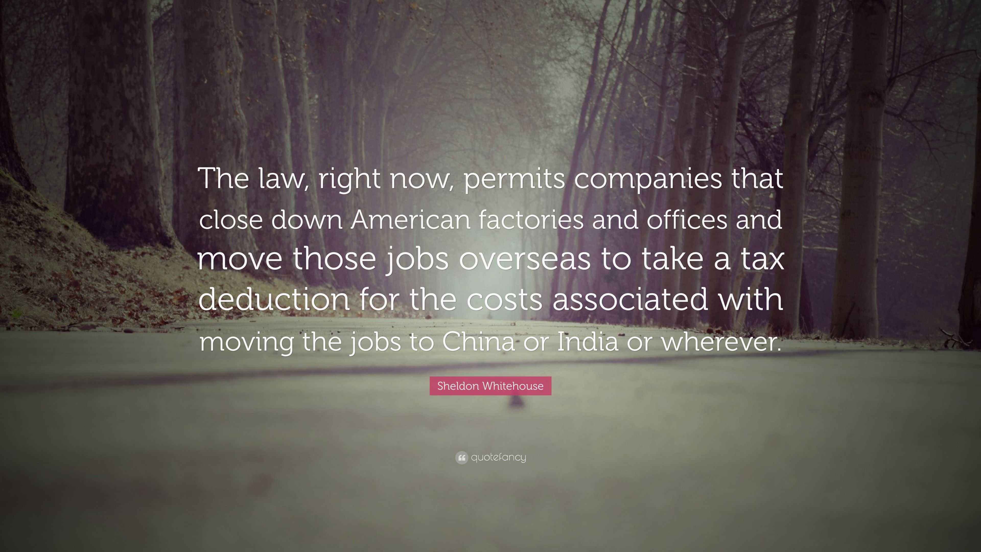 Sheldon Whitehouse Quote: “The law, right now, permits companies that ...