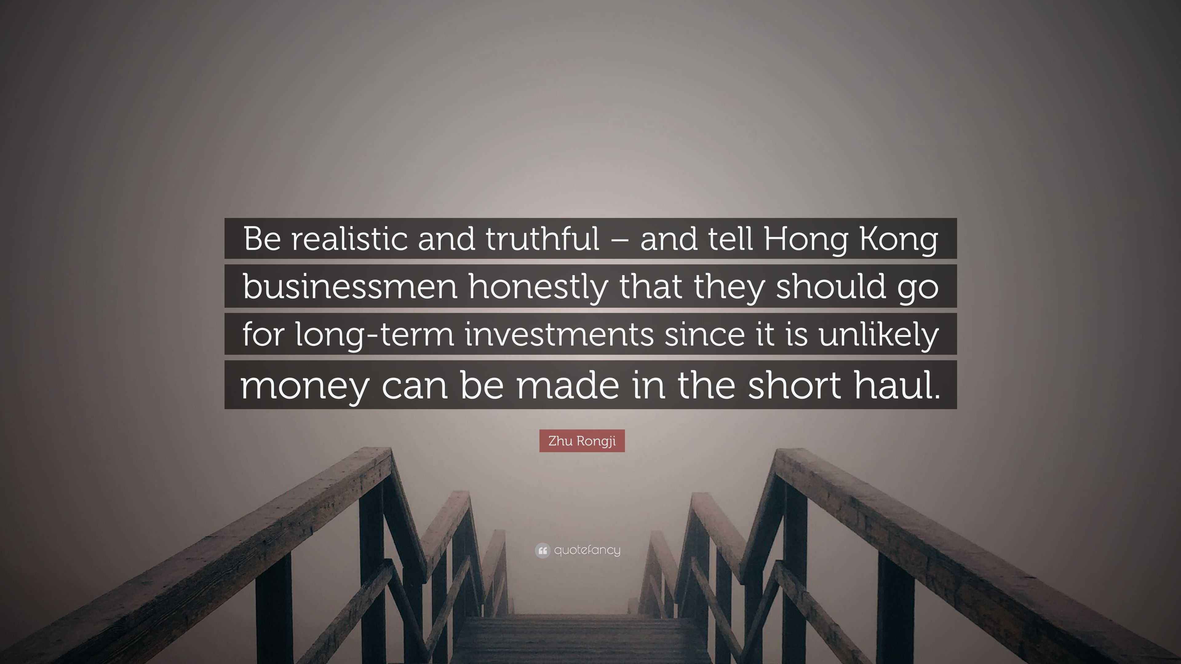 Zhu Rongji Quote: “Be realistic and truthful – and tell Hong Kong ...