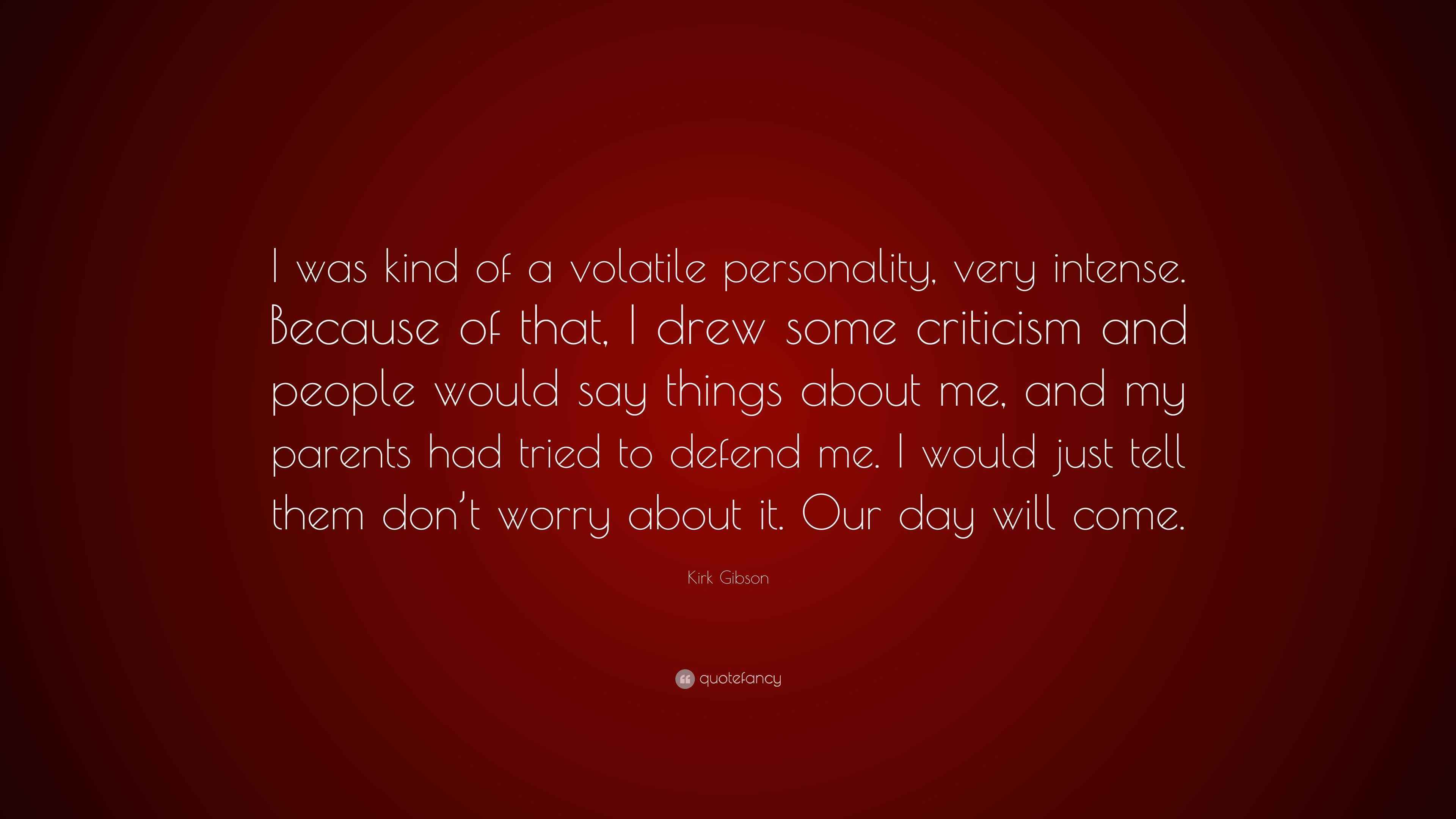 Kirk Gibson Quote: “I was kind of a volatile personality, very intense ...